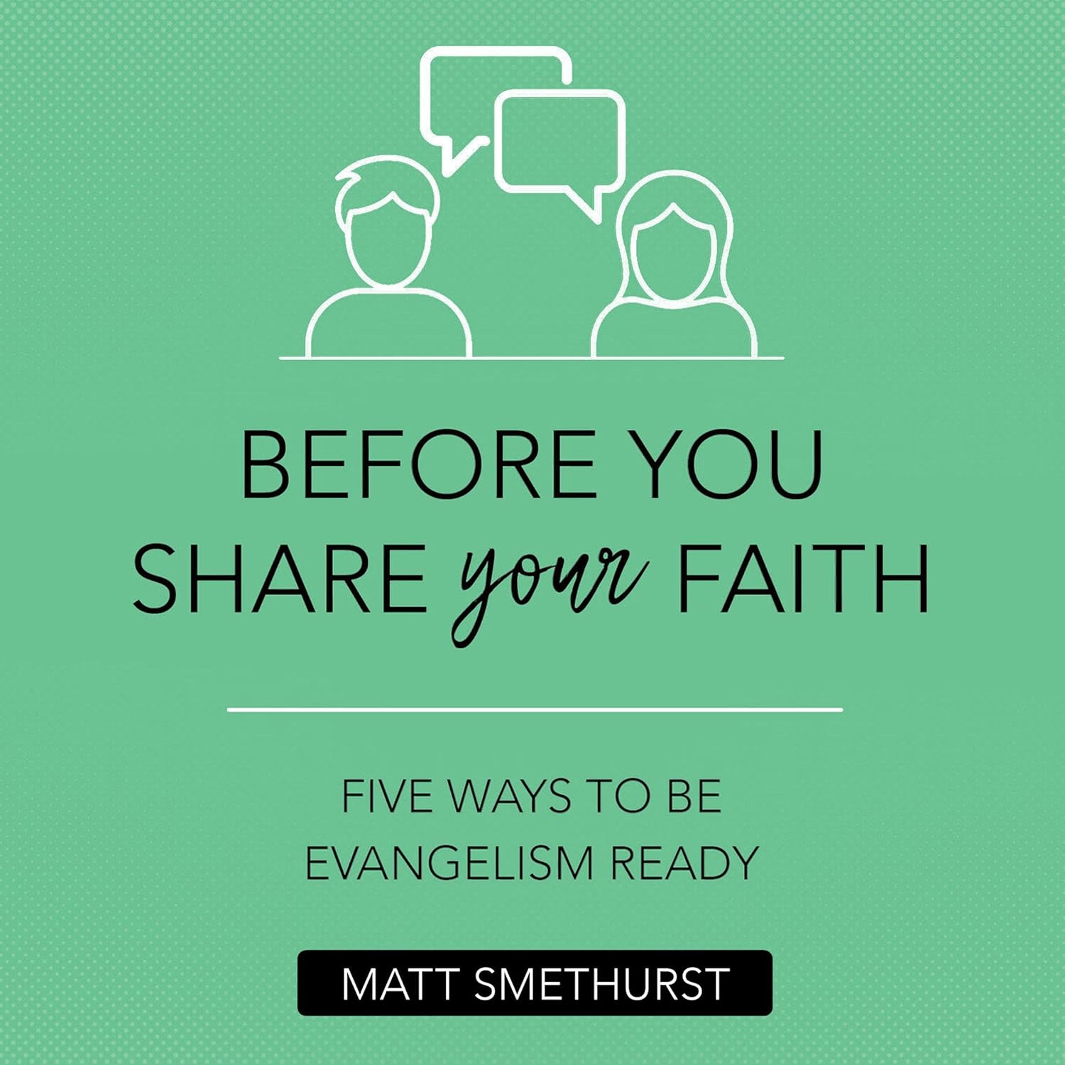 Amazon.com: Before You Share Your Faith: Five Ways to Be Evangelism ...