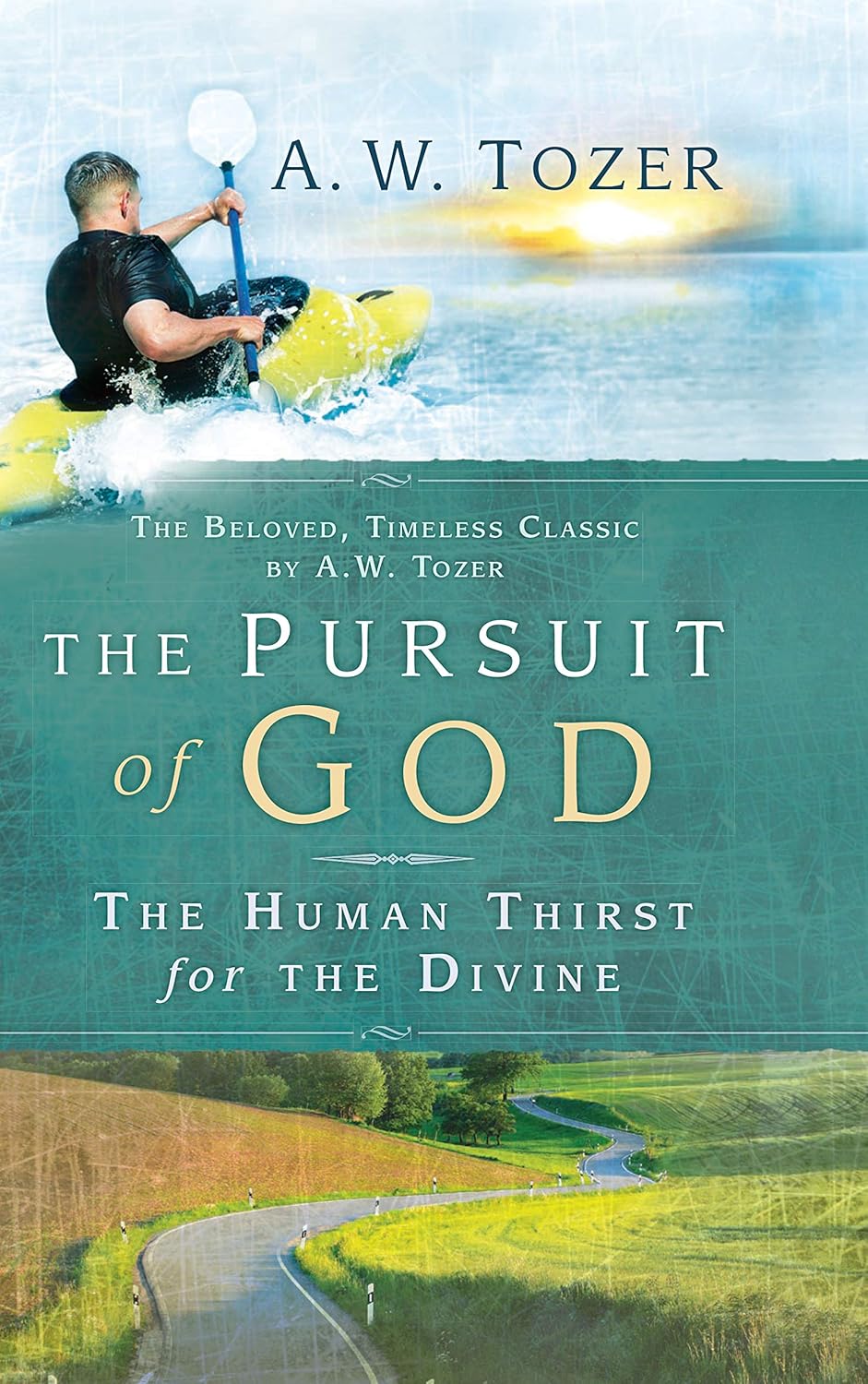 The Pursuit of God: The Human Thirst for the Divine: Tozer, A W ...