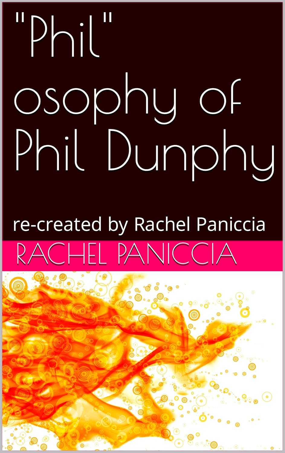 "Phil" osophy of Phil Dunphy: re-created by Rachel Paniccia - Kindle ...