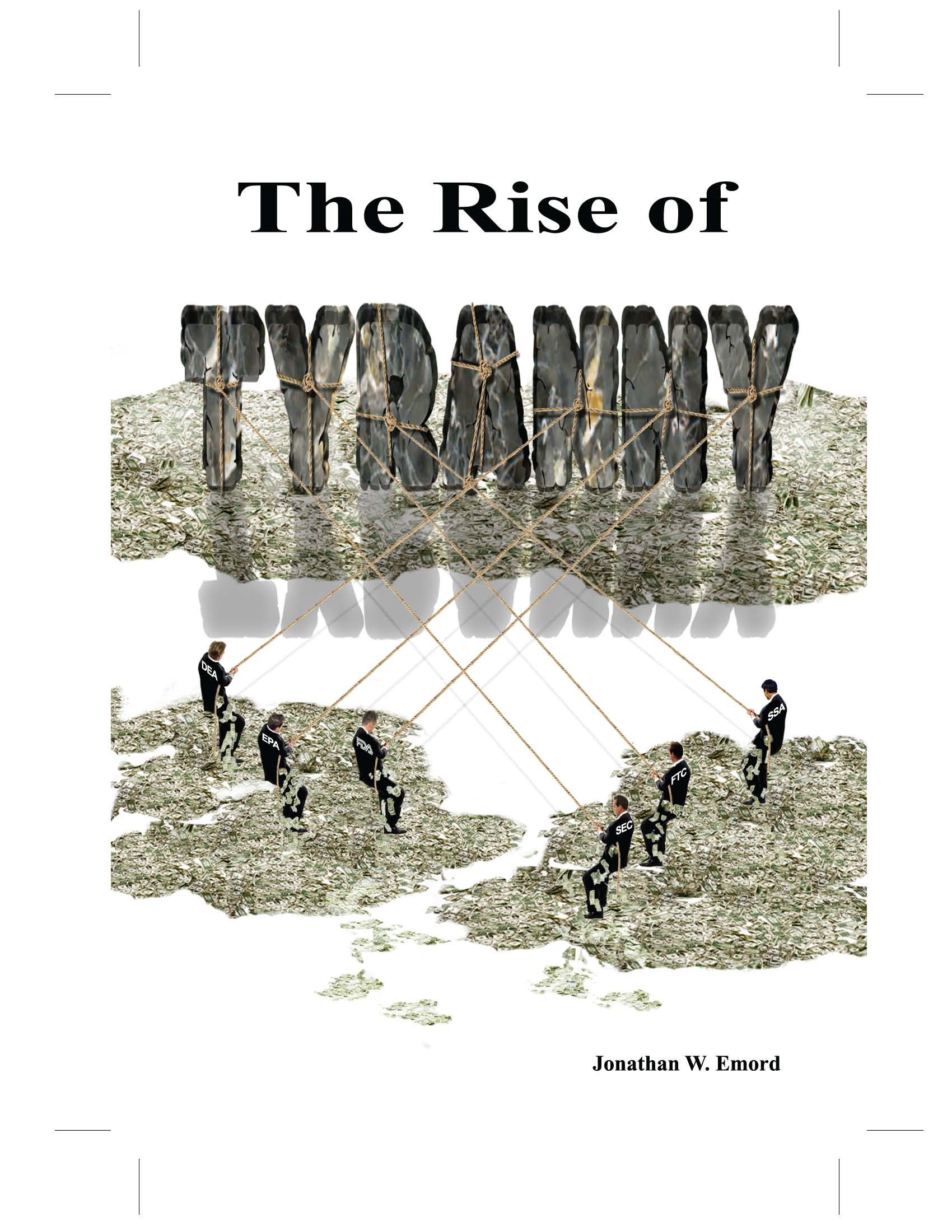 The Rise of Tyranny: Jonathan W. Emord: 9780982059517: Amazon.com: Books