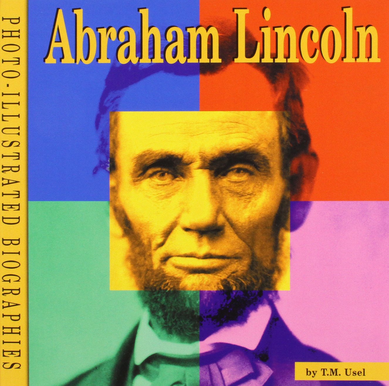 Abraham Lincoln (Photo-Illustrated Biographies): Usel, T. M ...