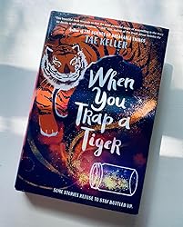 When You Trap a Tiger: (Newbery Medal Winner): Keller, Tae ...