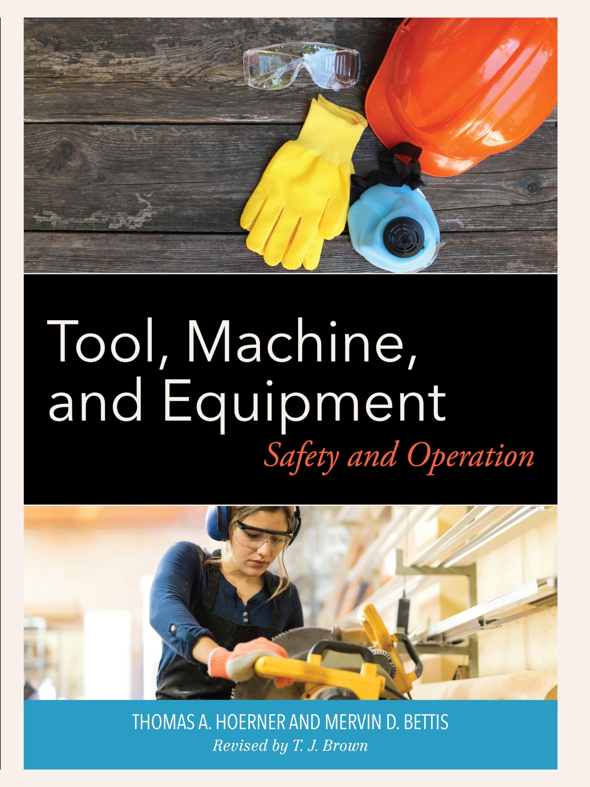 Tool, Machine, and Equipment: Safety and Operation: Hoerner, Thomas A ...