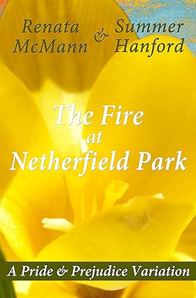 Amazon.com: The Fire at Netherfield Park: A Pride and Prejudice Variation eBook : McMann, Renata ...