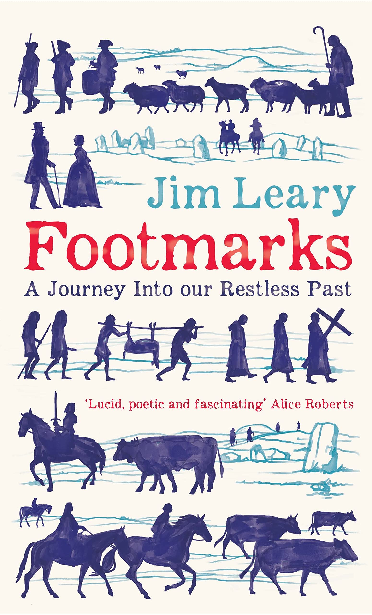 Footmarks: A Journey Into our Restless Past: Leary, Jim: 9781837730247 ...