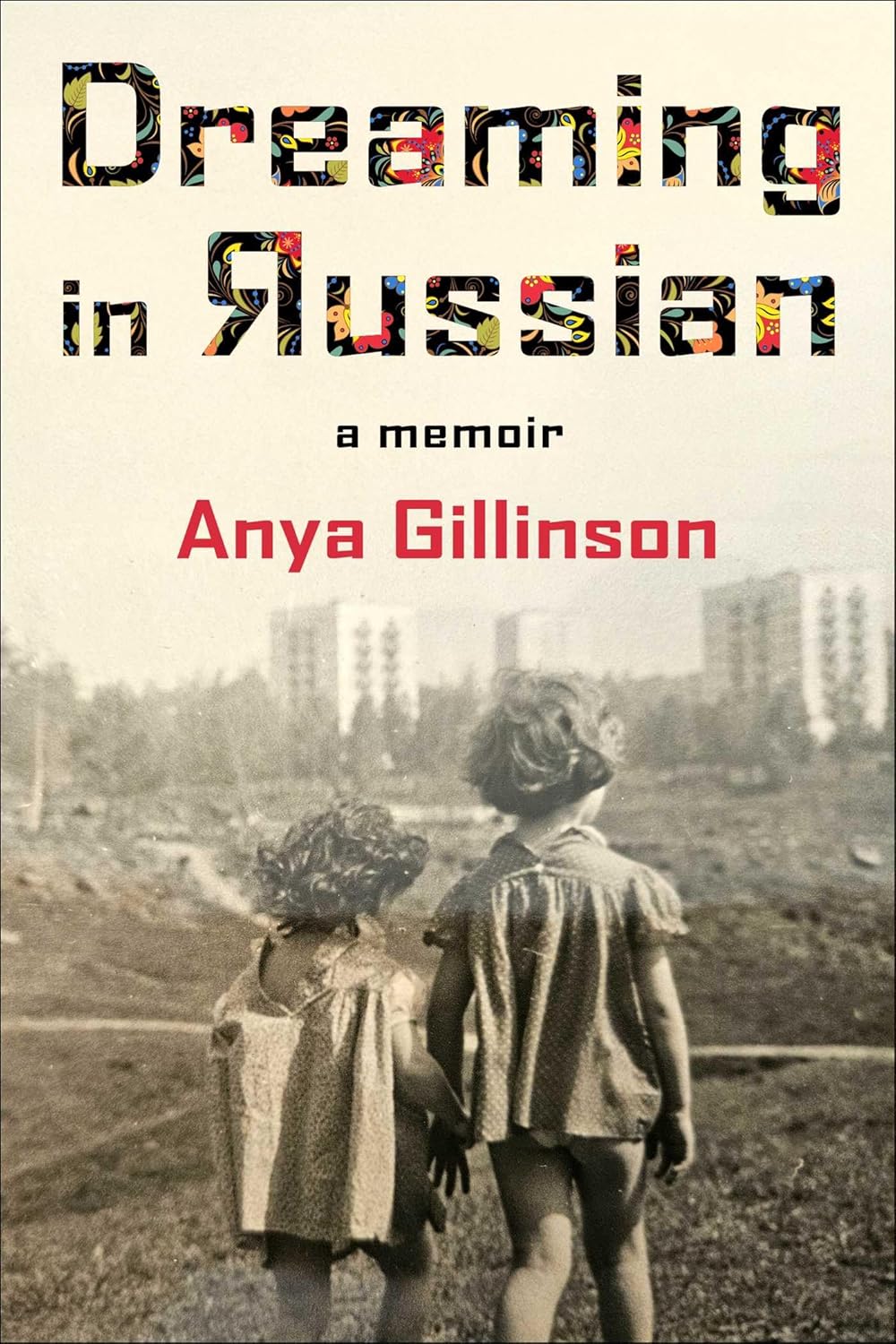 Dreaming in Russian: A memoir: Gillinson, Anya: 9781510782129: Amazon ...