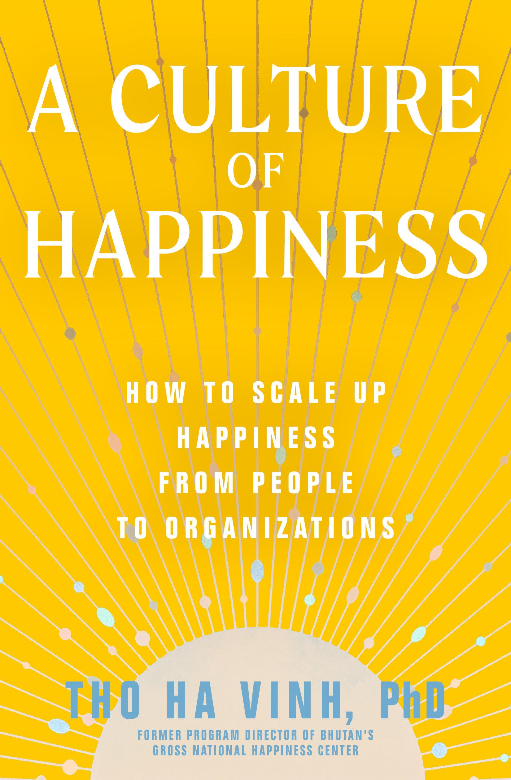 A Culture of Happiness: How to Scale Up Happiness from People to ...
