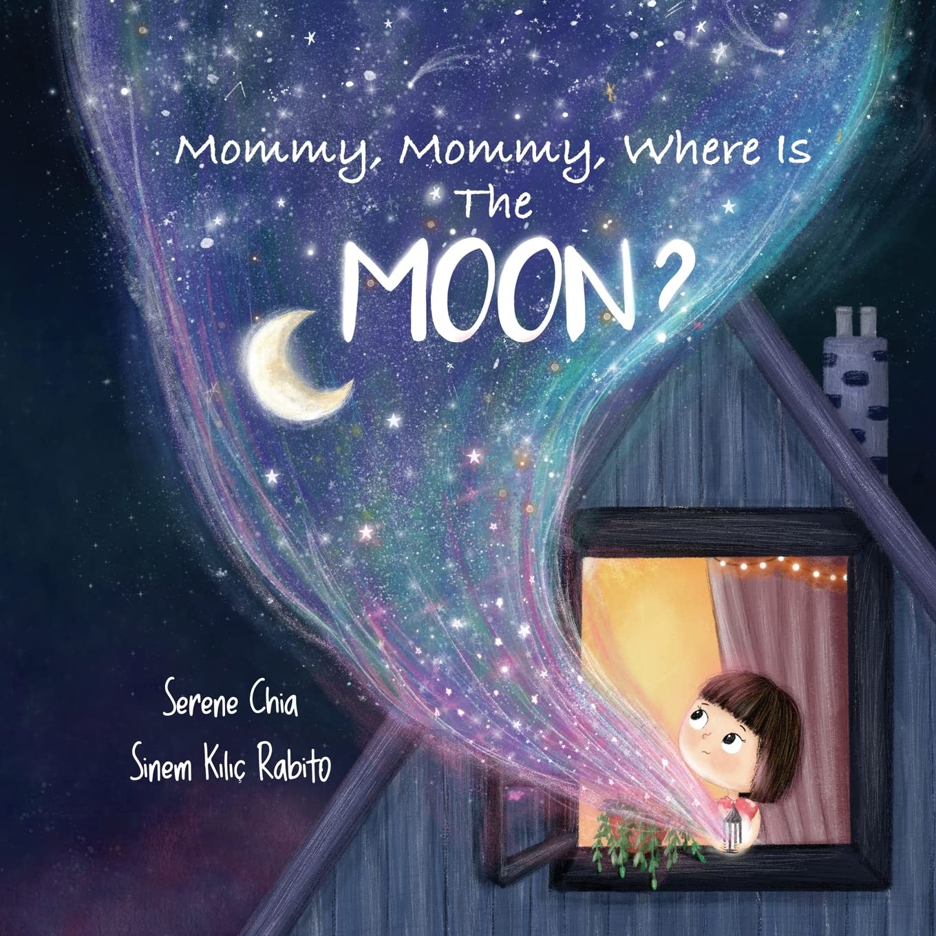 Mommy, Mommy, Where Is The Moon?: Chia, Serene, Rabito, Sinem Kilic ...