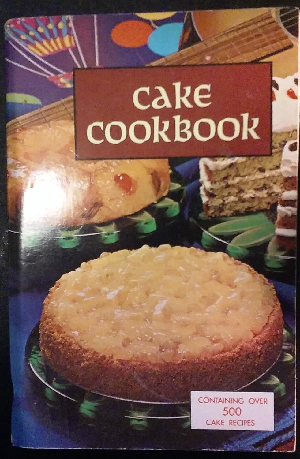 CAKE COOKBOOK Containing Over 500 Cake Recipes: Favorite Recipes ...