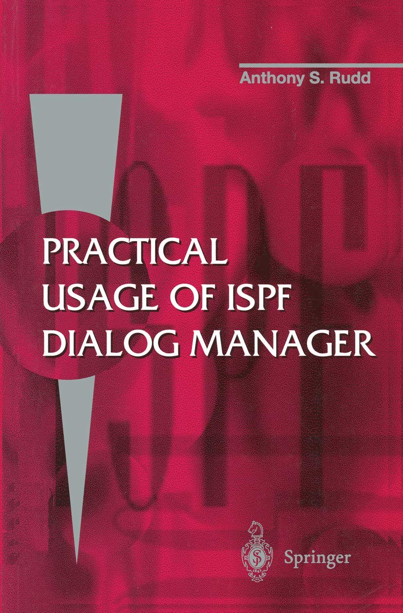 Practical Usage of ISPF Dialog Manager: Rudd, Anthony S.: 9783540199502: Amazon.com: Books