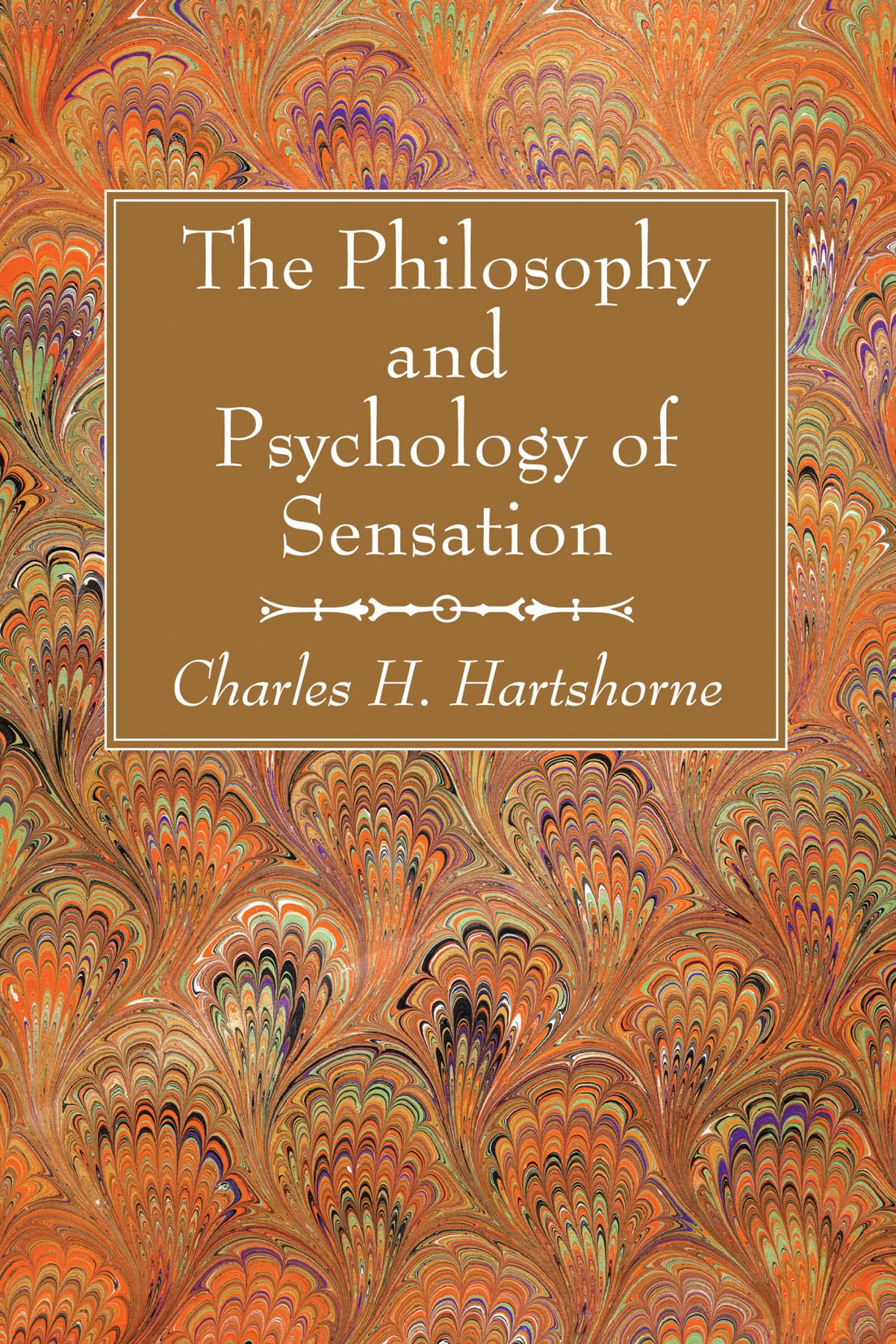 The Philosophy and Psychology of Sensation: Hartshorne, Charles H ...