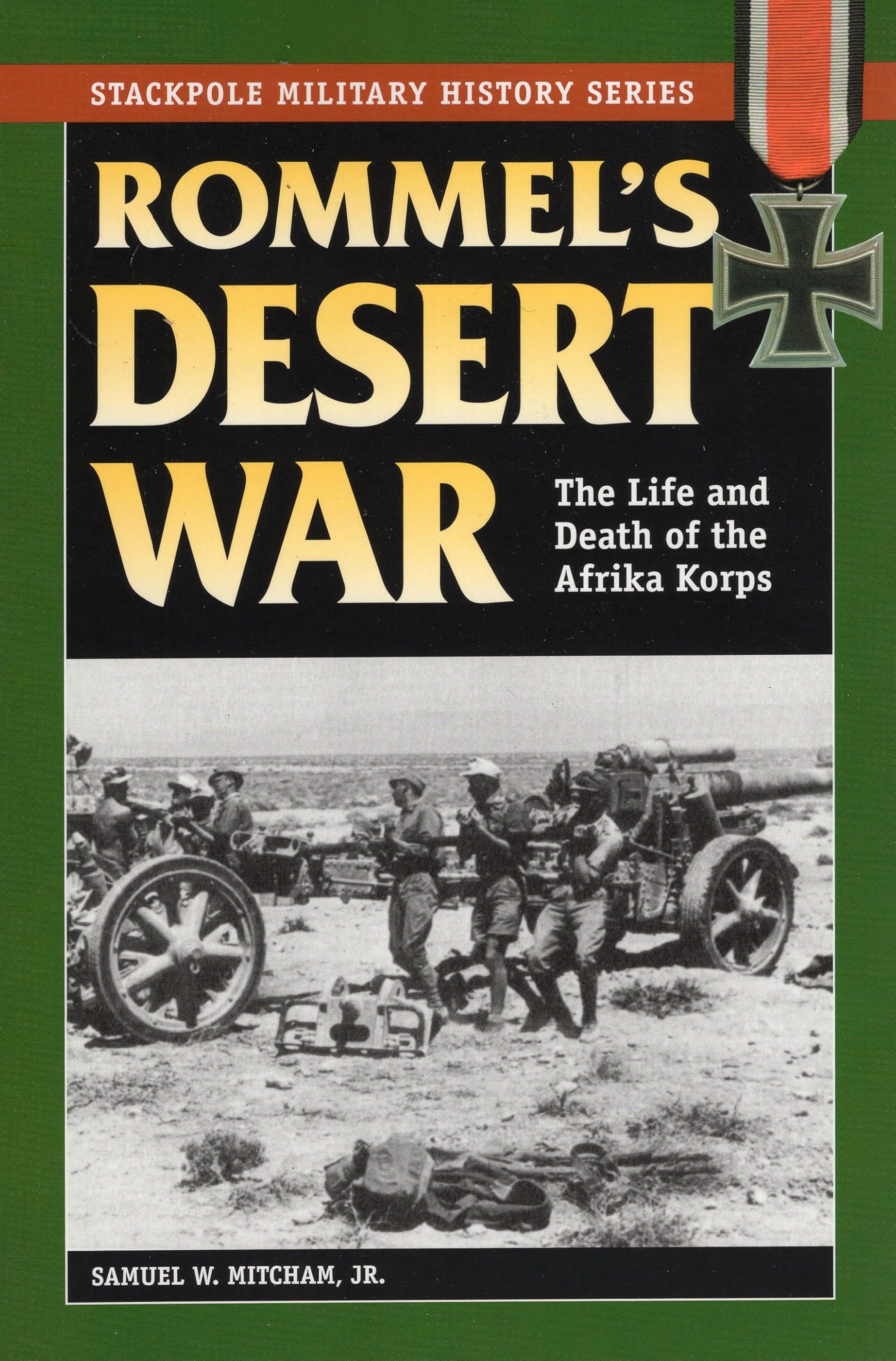 Rommel's Desert War: The Life and Death of the Afrika Korps (Stackpole ...