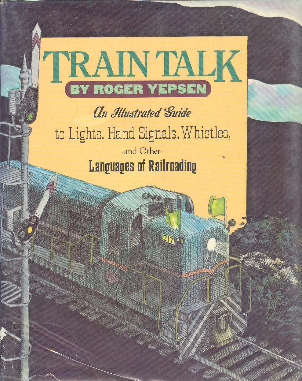 Train talk: An illustrated guide to lights, hand signals, whistles, and ...