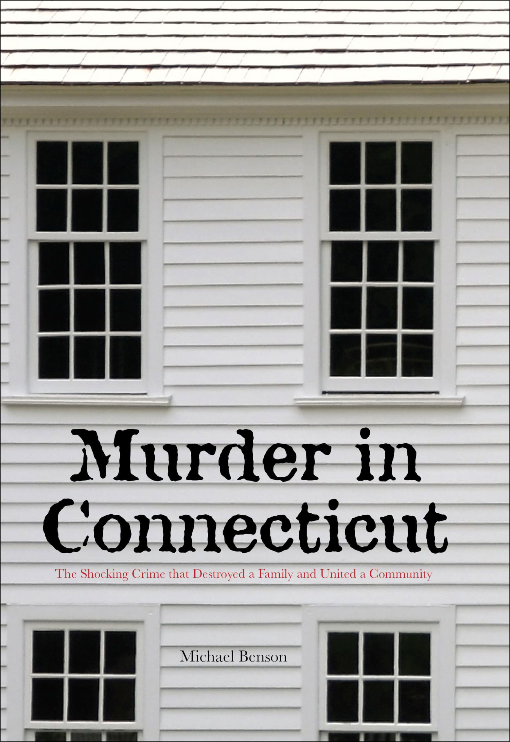 Murder in Connecticut: The Shocking Crime That Destroyed A Family And ...