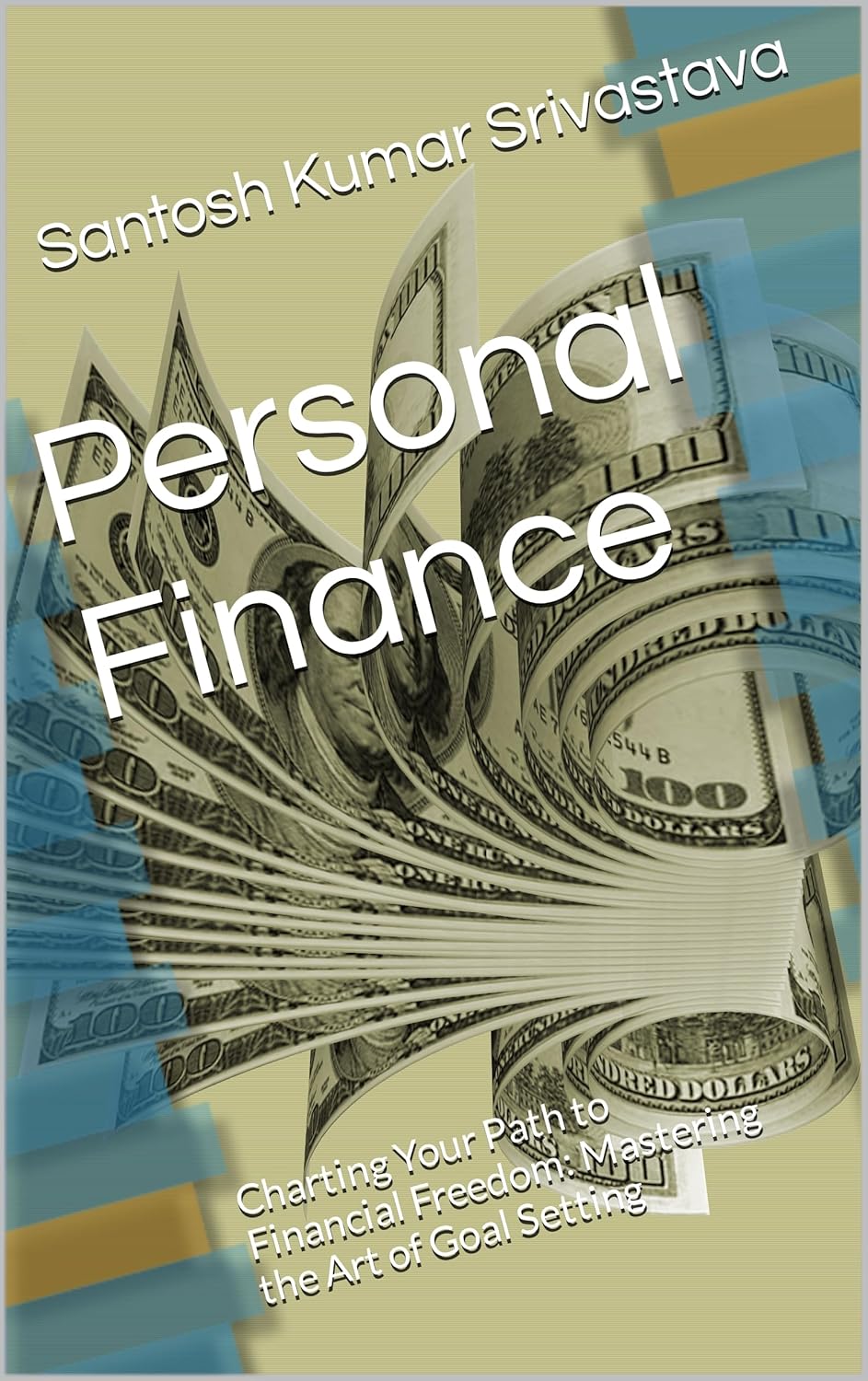 Personal Finance: Charting Your Path to Financial Freedom: Mastering the Art of Goal Setting ...