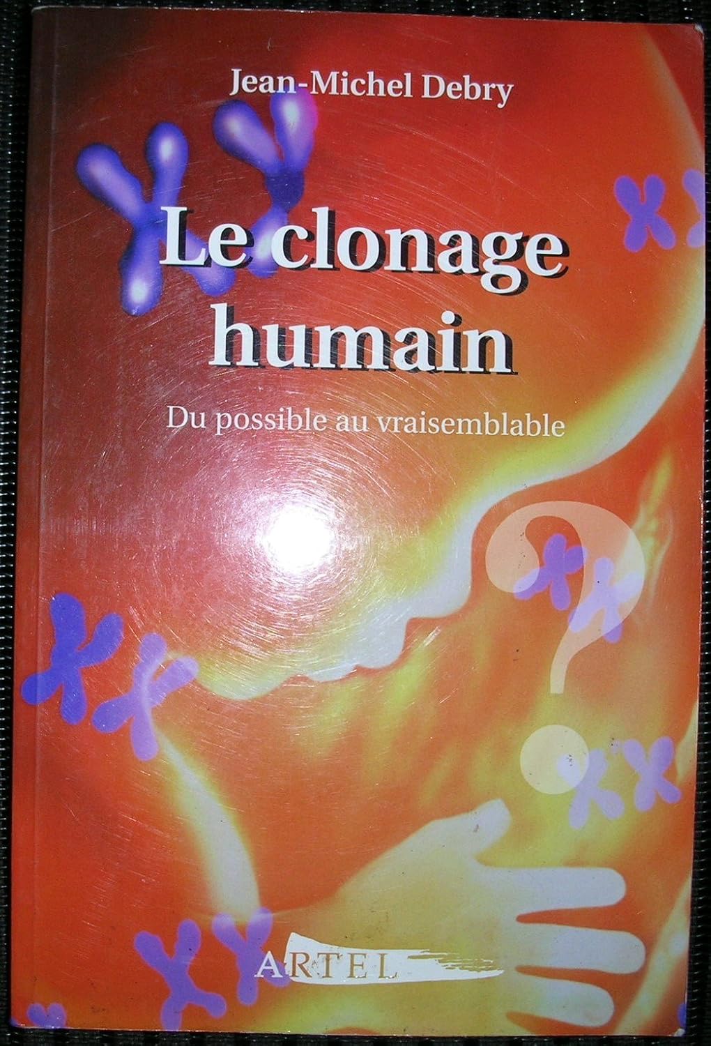Amazon.fr - Le Clonage Humain.: Du possible au Vraisemblable - Debry ...