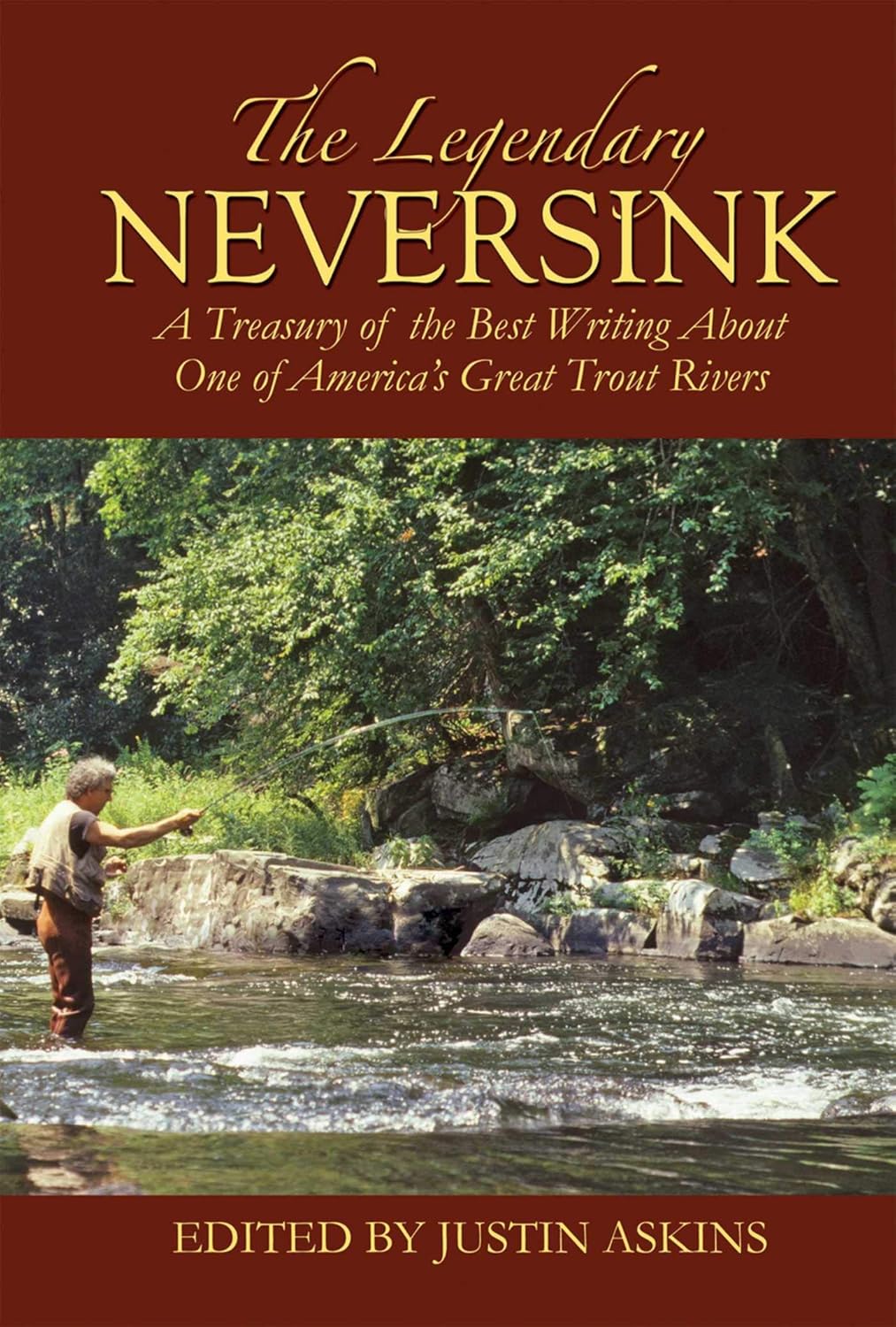The Legendary Neversink: A Treasury of the Best Writing about One of ...