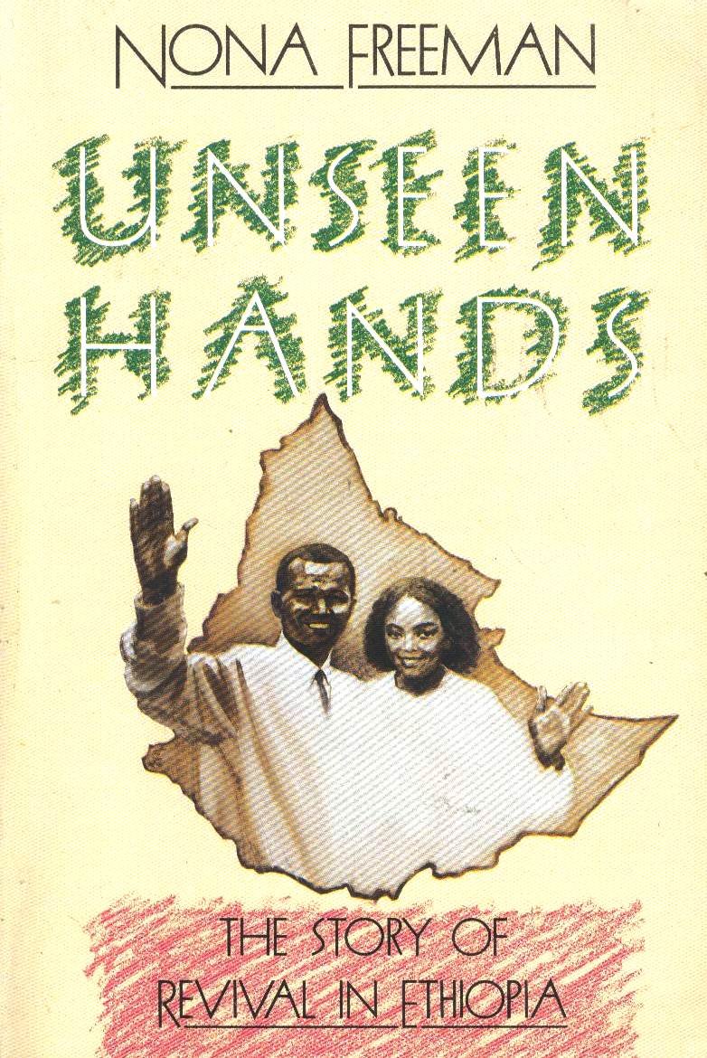 Unseen Hands: The Story of Revival in Ethiopia: Freeman, Nona ...