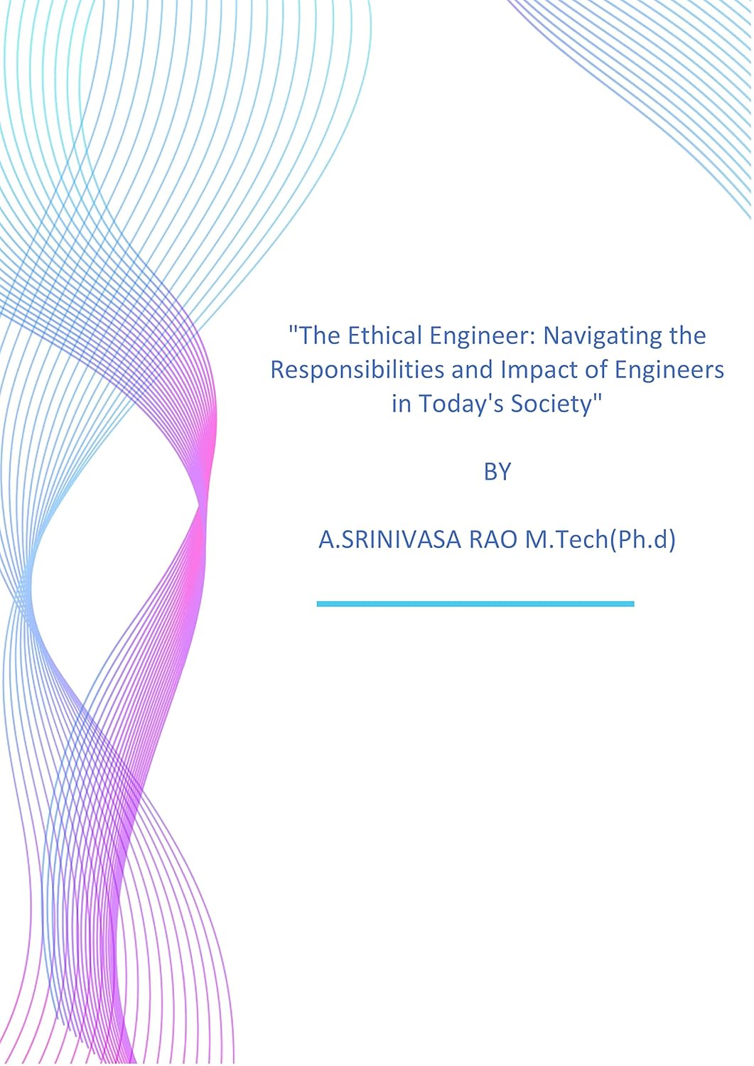 "The Ethical Engineer: Navigating the Responsibilities and Impact of ...