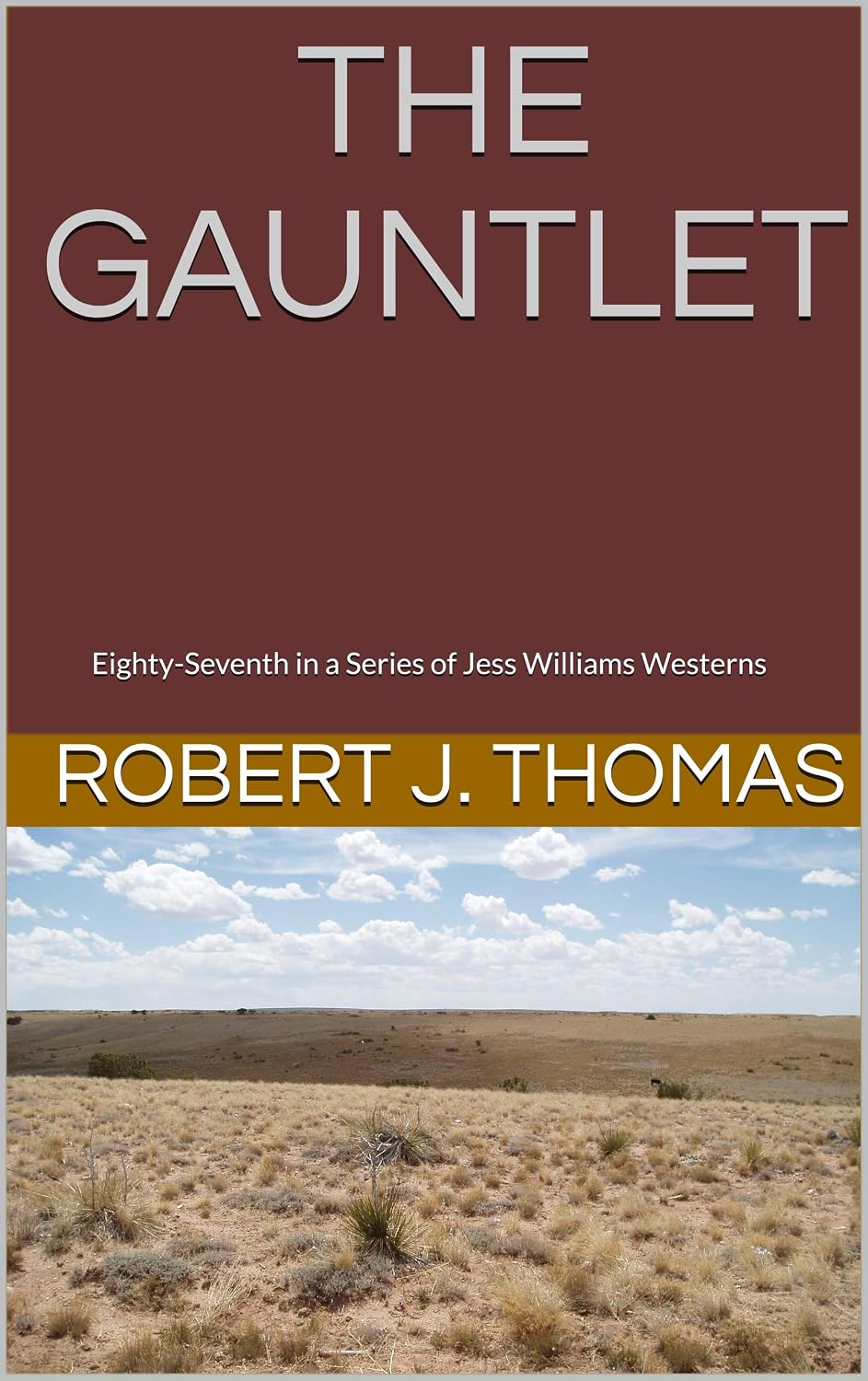 THE GAUNTLET: Eighty-Seventh in a Series of Jess Williams Westerns (A ...