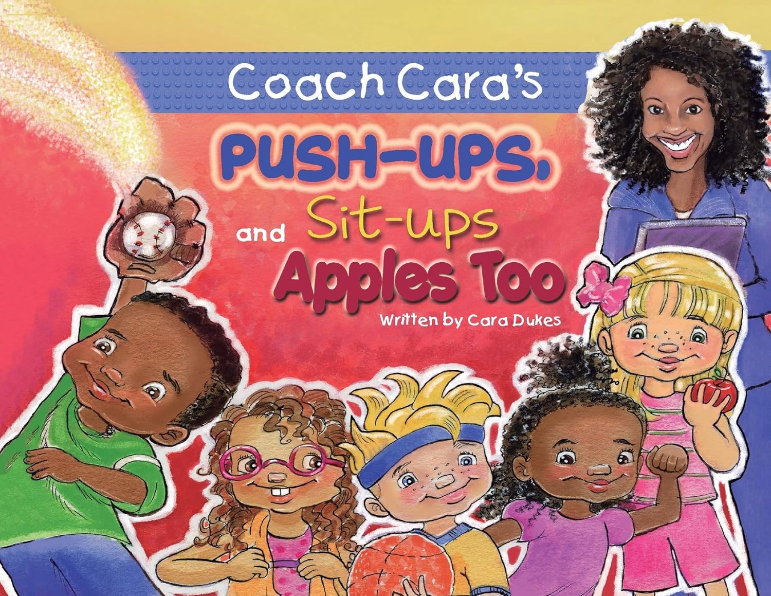 Coach Cara's Push-ups, Sit-ups, and Apples, Too: Dukes, Cara, Sponaugle ...