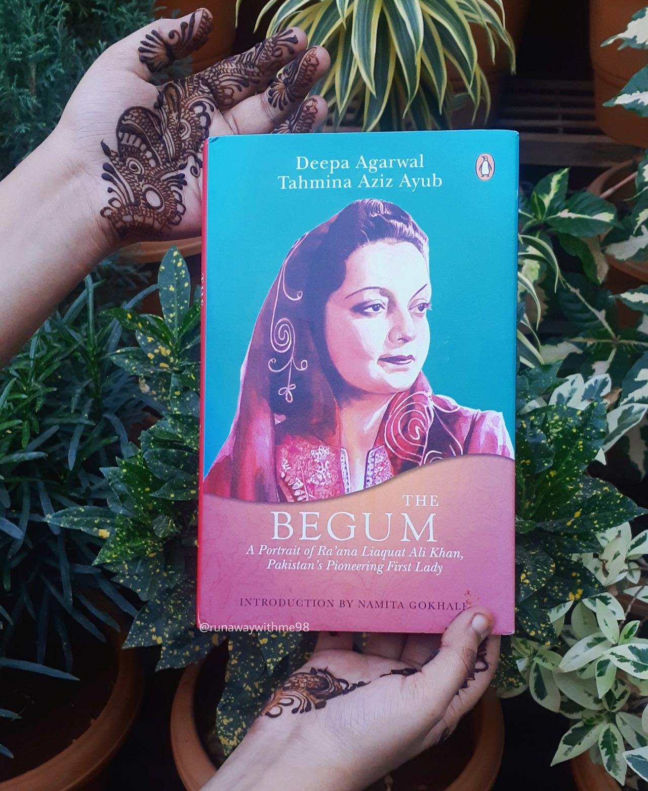 The Begum: A Portrait of Raana Liaquat Ali Khan Pakistan's Pioneering ...