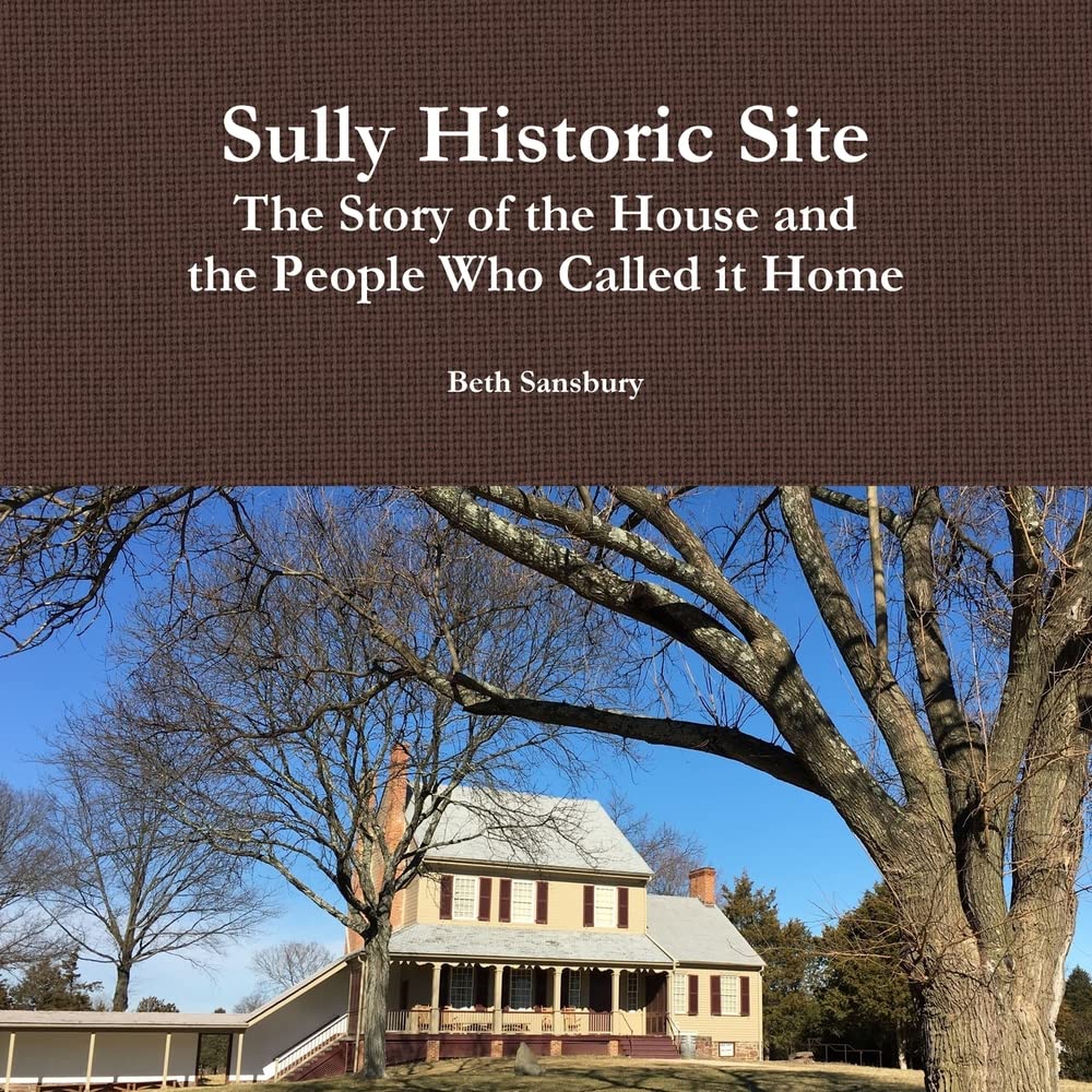 Sully Historic Site: Sansbury, Beth: 9781365774980: Amazon.com: Books