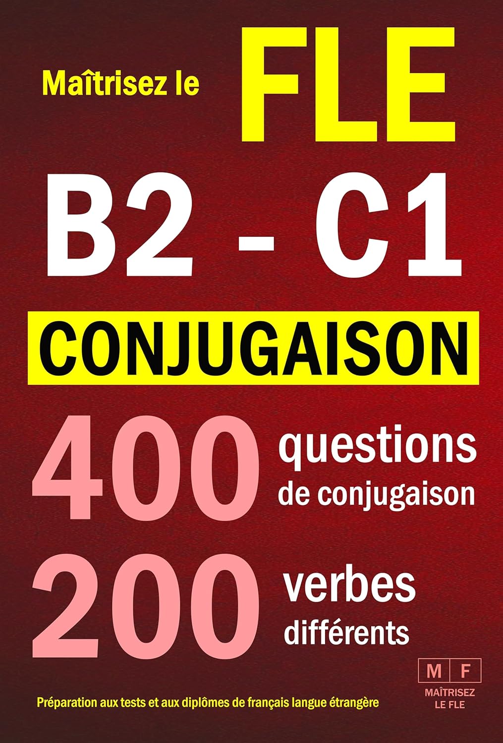 Maîtrisez le FLE B2 - FLE C1 : CONJUGAISON - 400 questions de ...