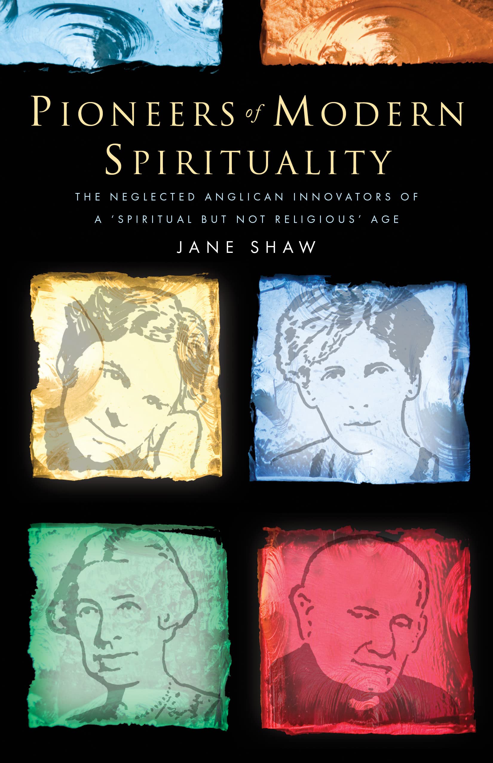 Pioneers of Modern Spirituality: The Neglected Anglican Innovators of a ...