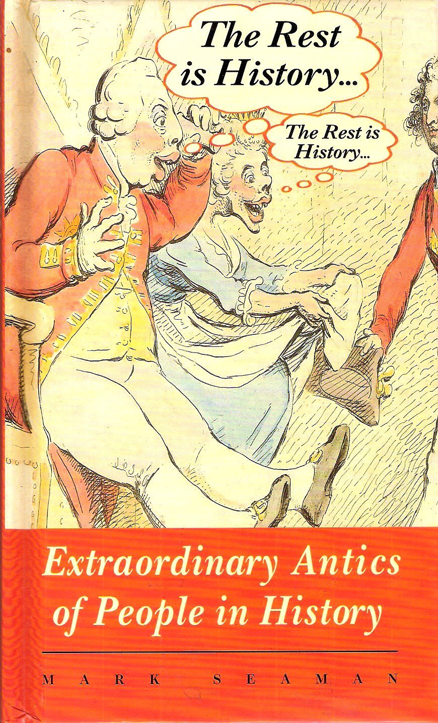 Buy The Rest is History: Extraordinary Antics of People in History Book ...