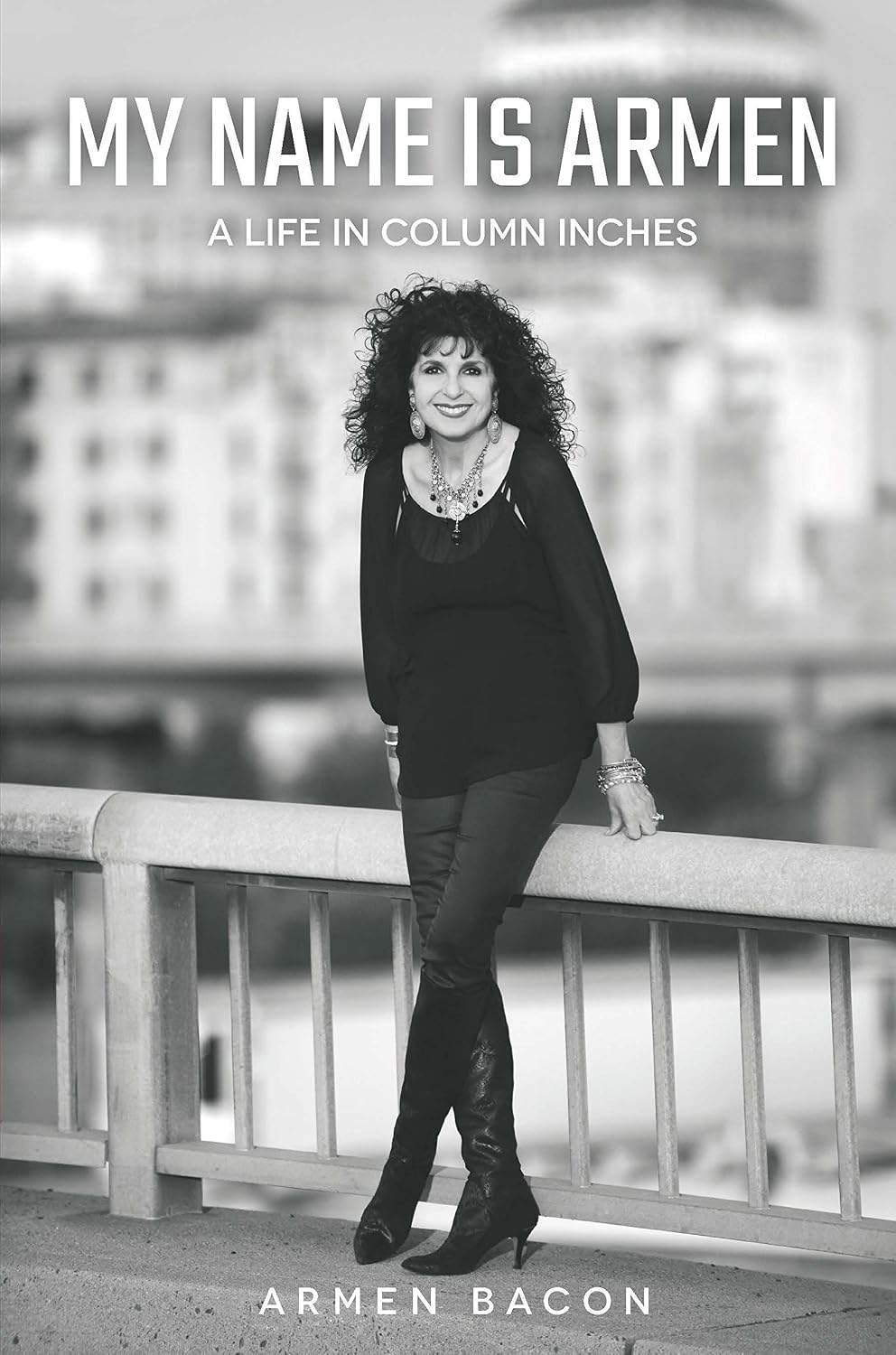 My Name is Armen - A Life in Column Inches: Armen Bacon: 9780912201498 ...