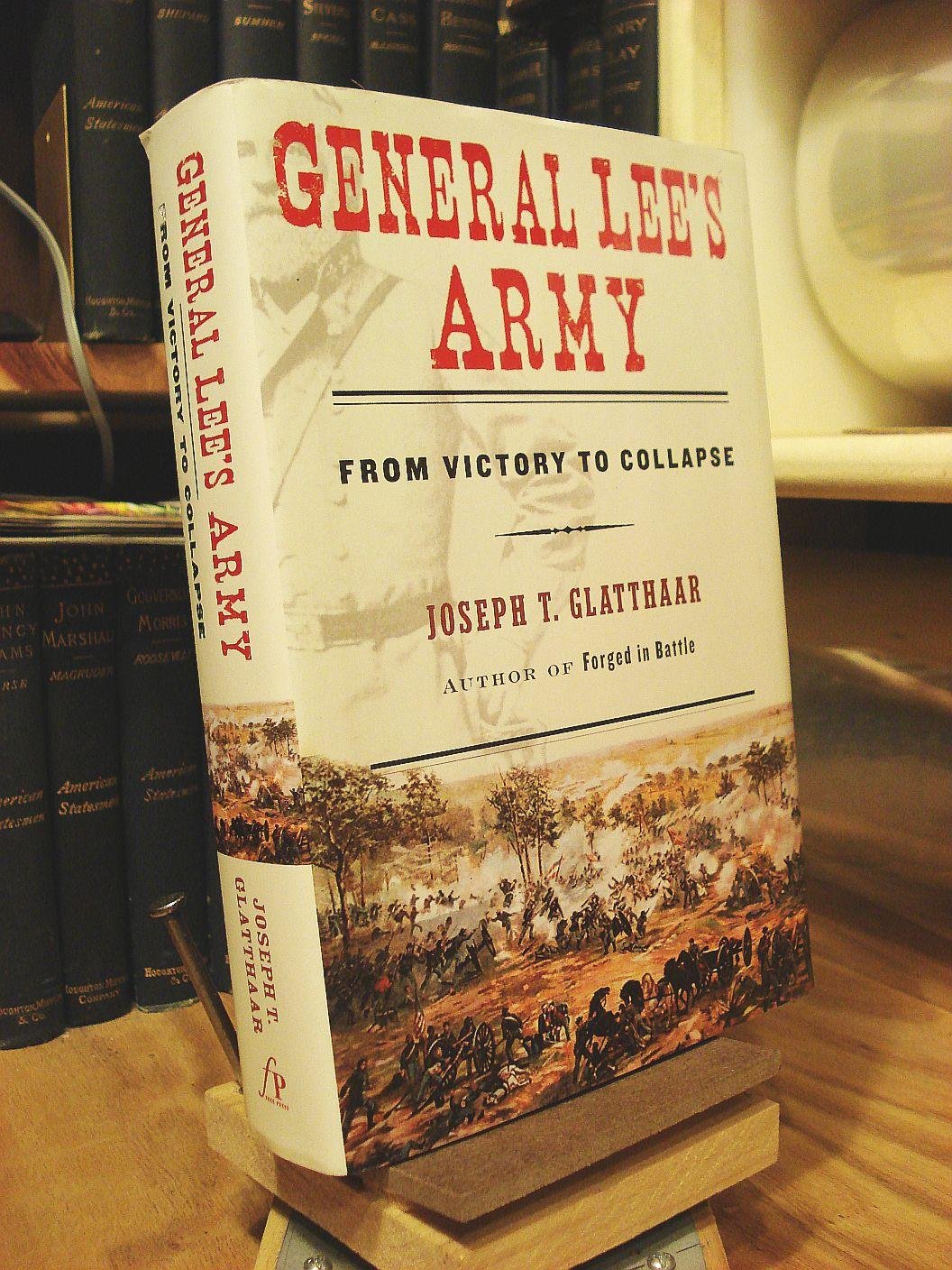 General Lee's Army: From Victory to Collapse: Glatthaar, Joseph ...