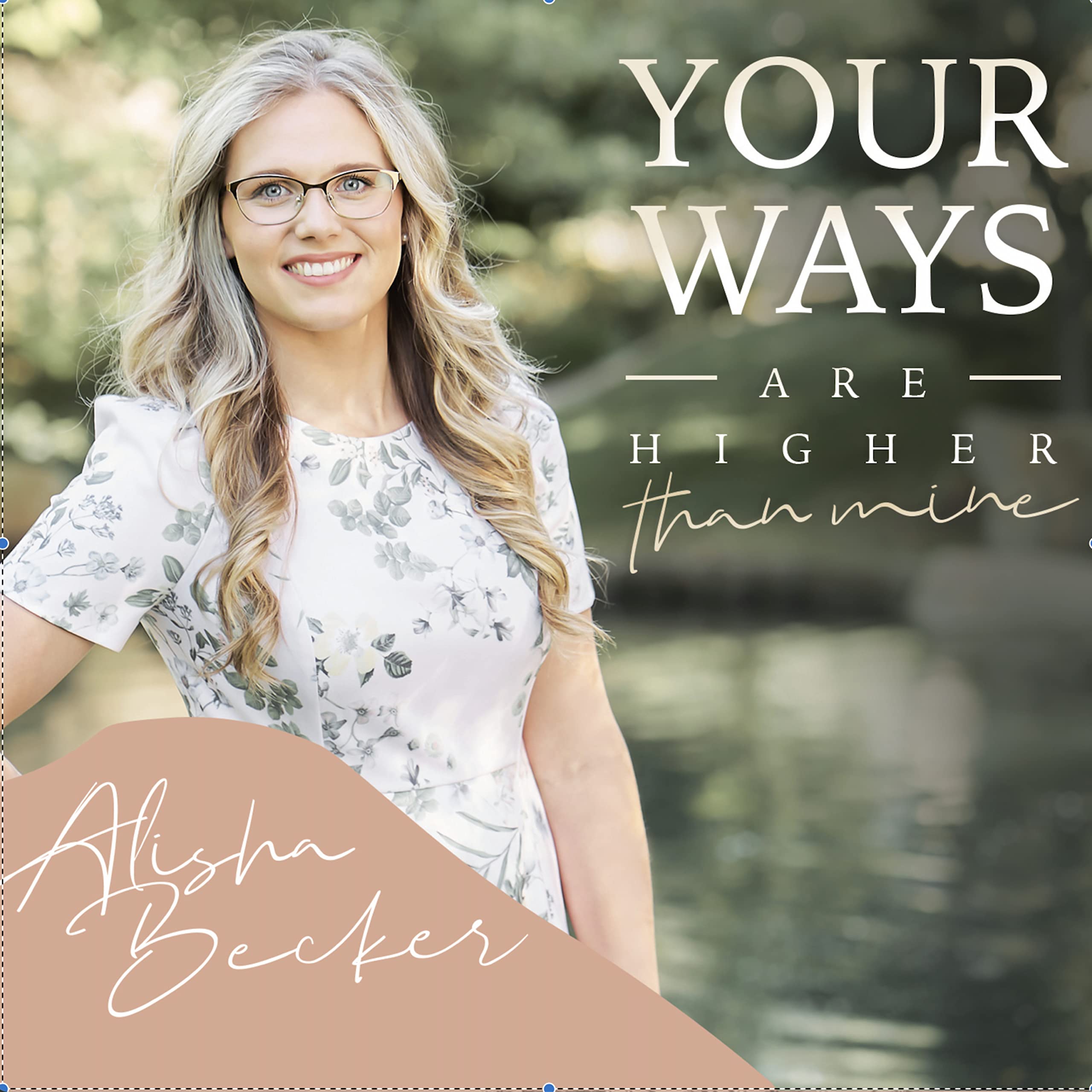Your Ways Are Higher Than Mine song by Alisha Becker & The Nichols ...