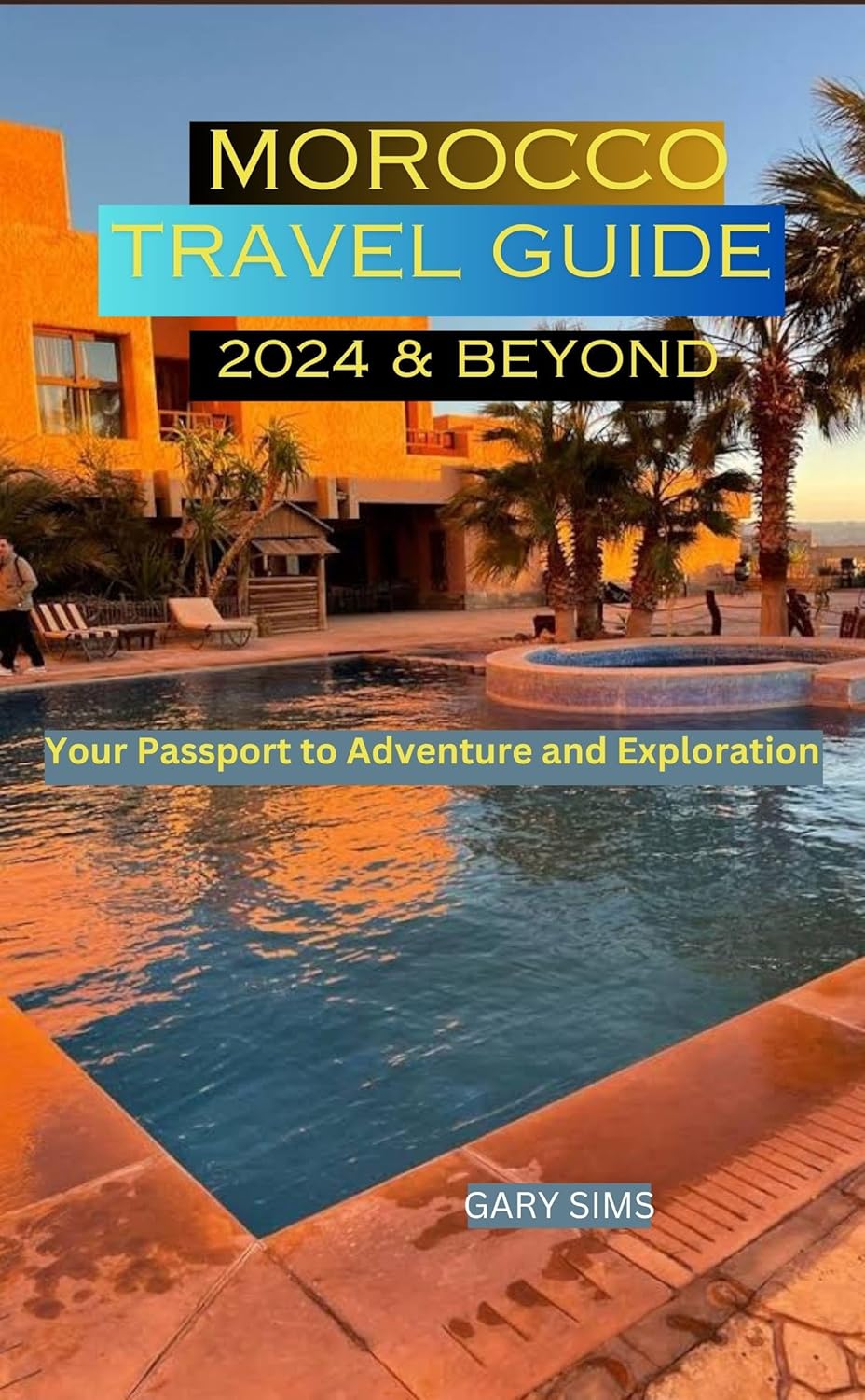 Amazon | MOROCCO TRAVEL GUIDE 2024 & BEYOND : Your Passport to ...
