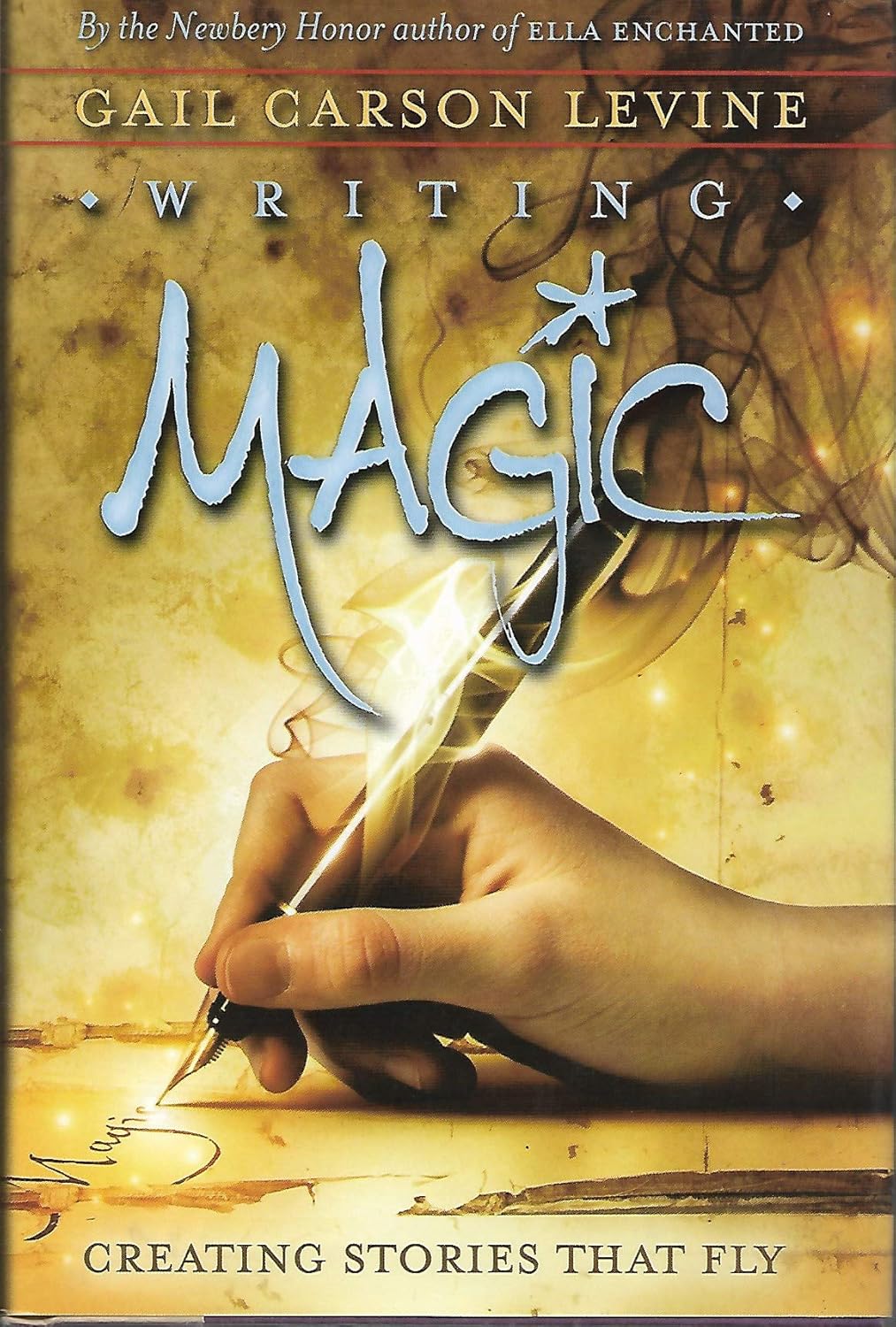 Writing Magic: Creating Stories that Fly: Levine, Gail Carson ...