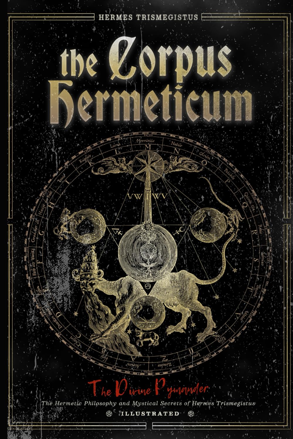 The Corpus Hermeticum: The Divine Pymander - The Hermetic Philosophy ...