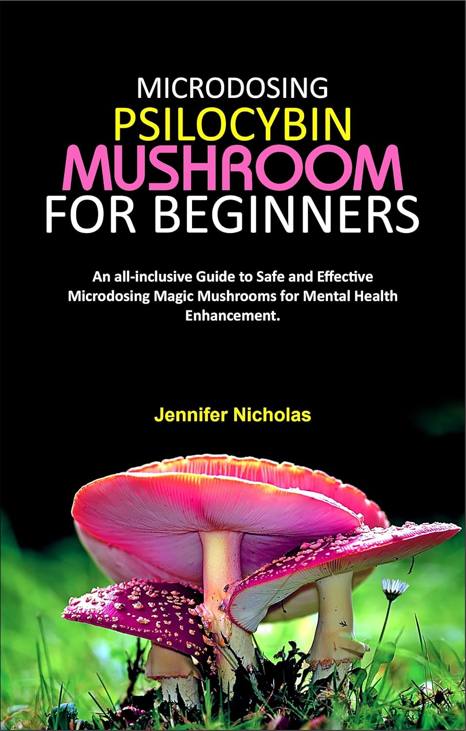 Amazon.com: Microdosing Psilocybin Mushroom for Beginners: An all-inclusive Guide to Safe and ...