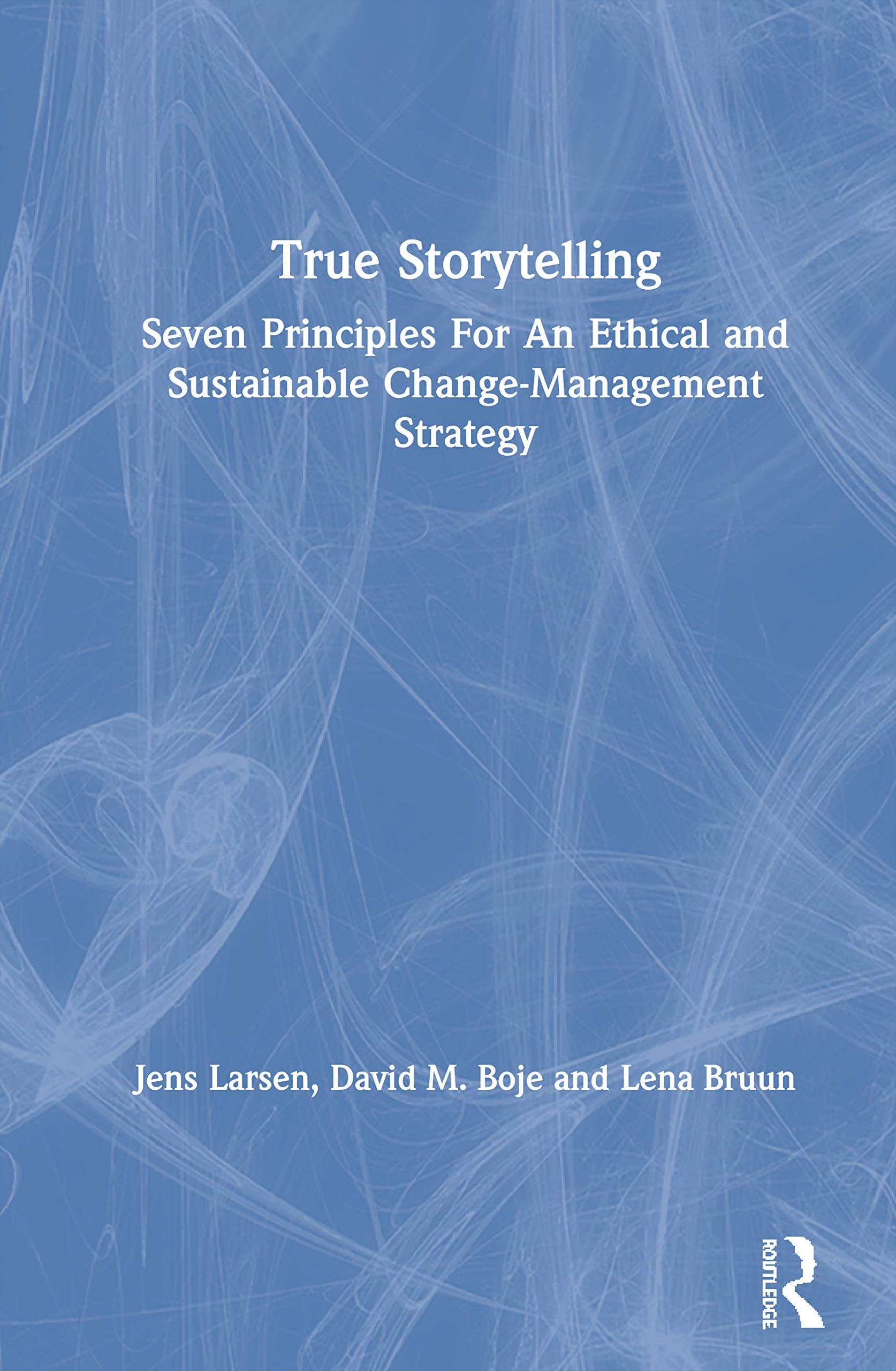 Buy True Storytelling: Seven Principles For An Ethical and Sustainable ...
