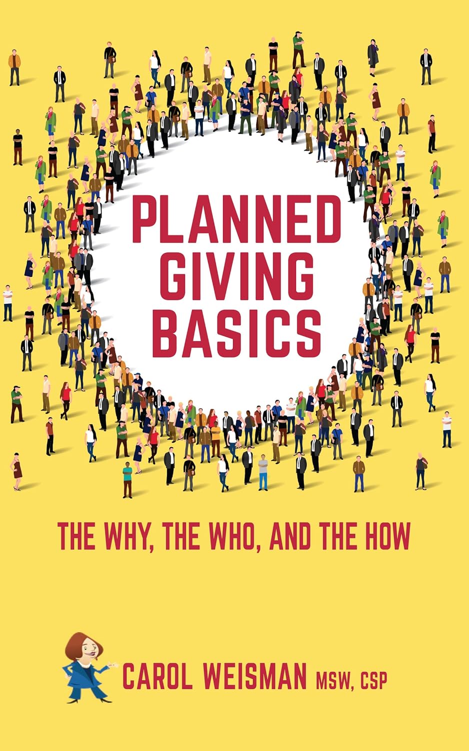 Planned Giving Basics: The Why, The Who and the How: Carol Weisman ...