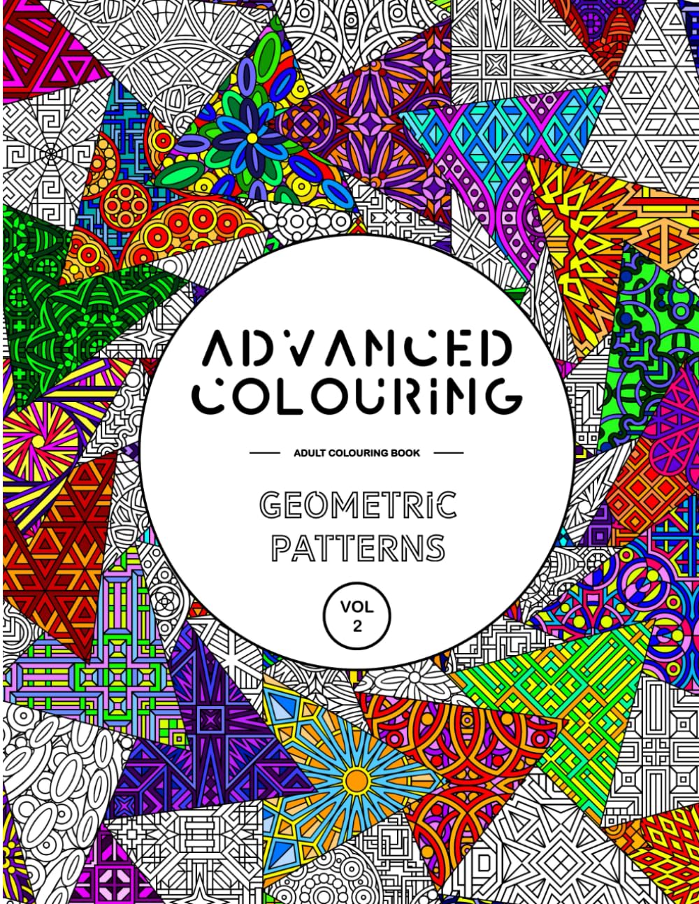 Advanced Colouring: Geometric Patterns Vol 2 - Adult Colouring Book ...