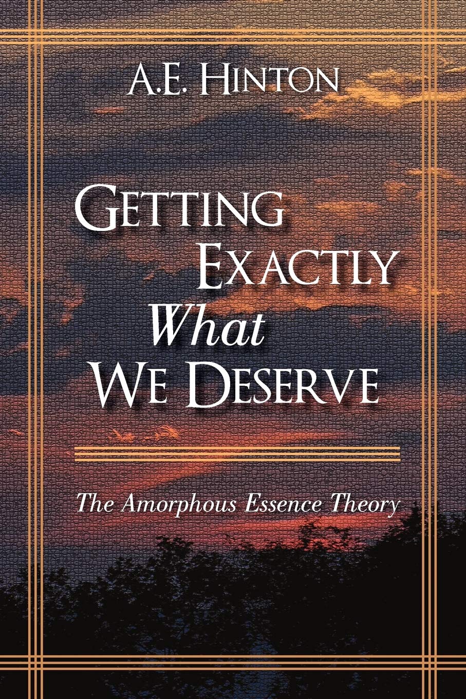 Getting Exactly What We Deserve: The Amorphous Essence Theory: Hinton ...