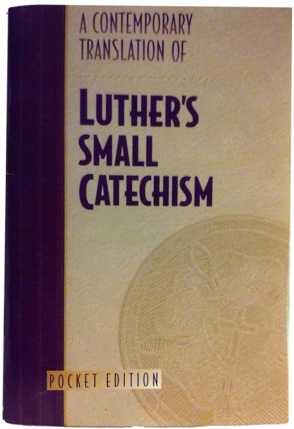 A Contemporary Translation of Luther's Small Catechism: Timothy J ...
