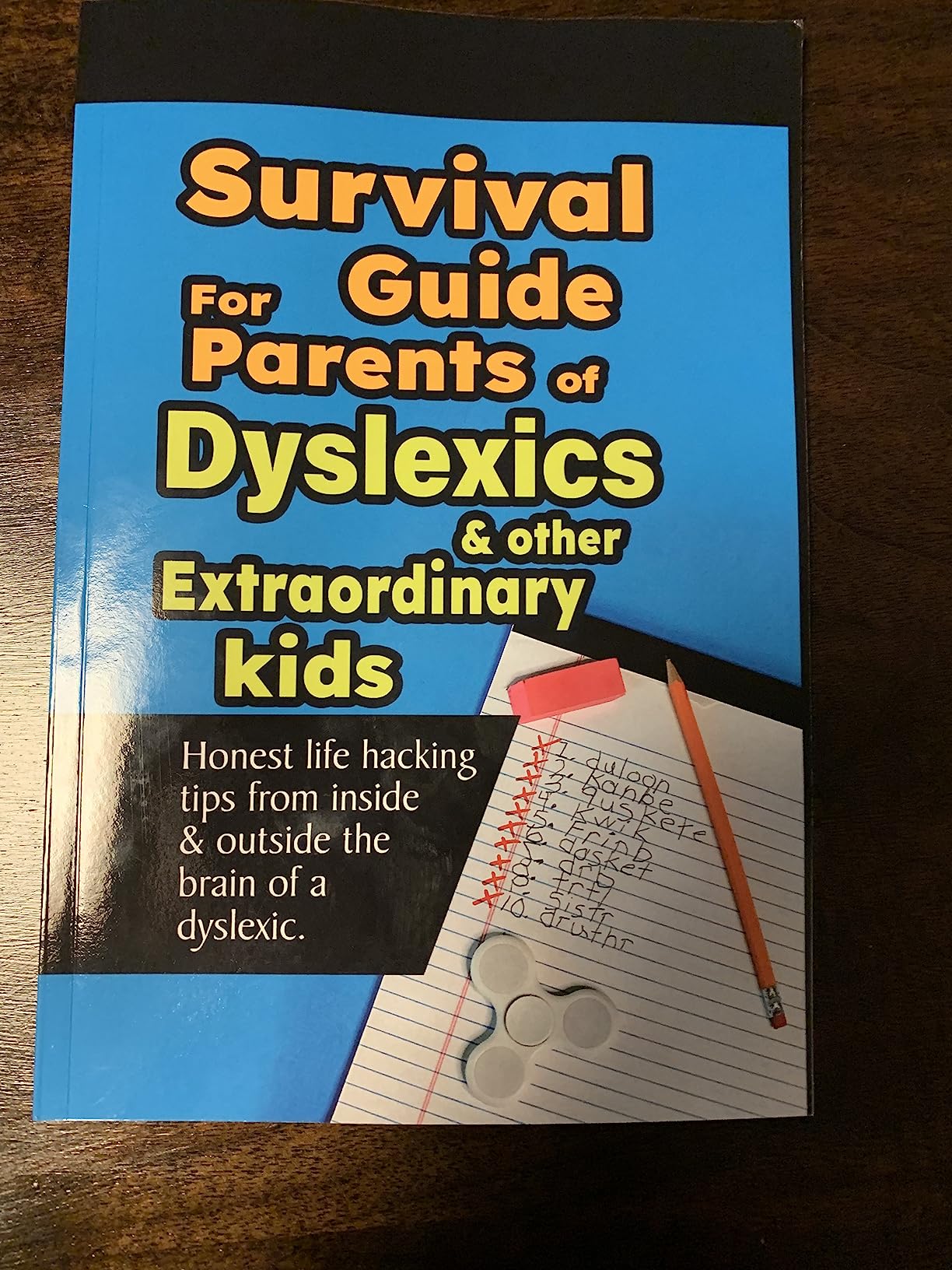 Survival guide for parents of dyslexics and other extraordinary kids: Honest life hacking tips ...