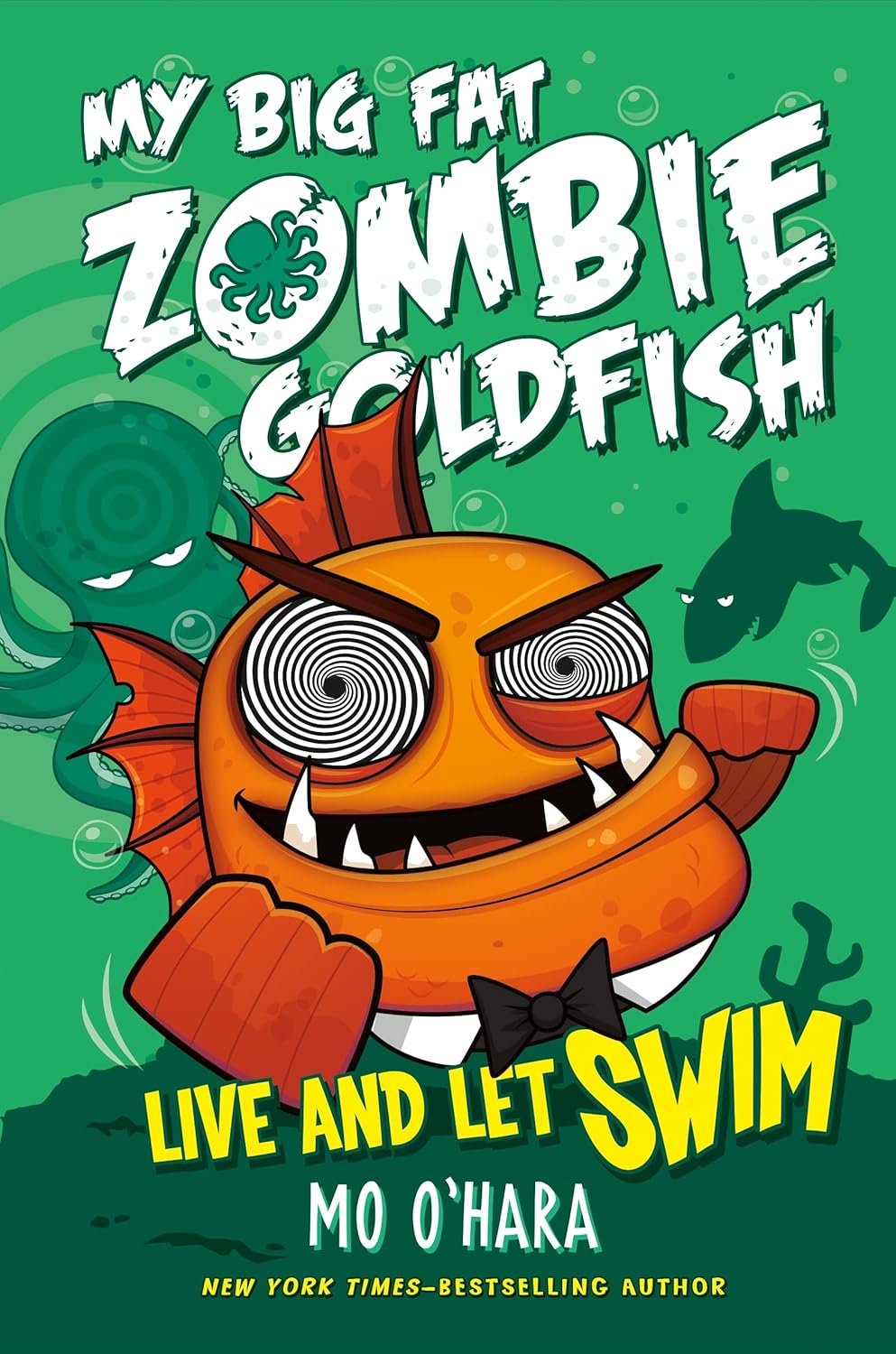 Live and Let Swim: My Big Fat Zombie Goldfish: O'Hara, Mo, Jagucki ...