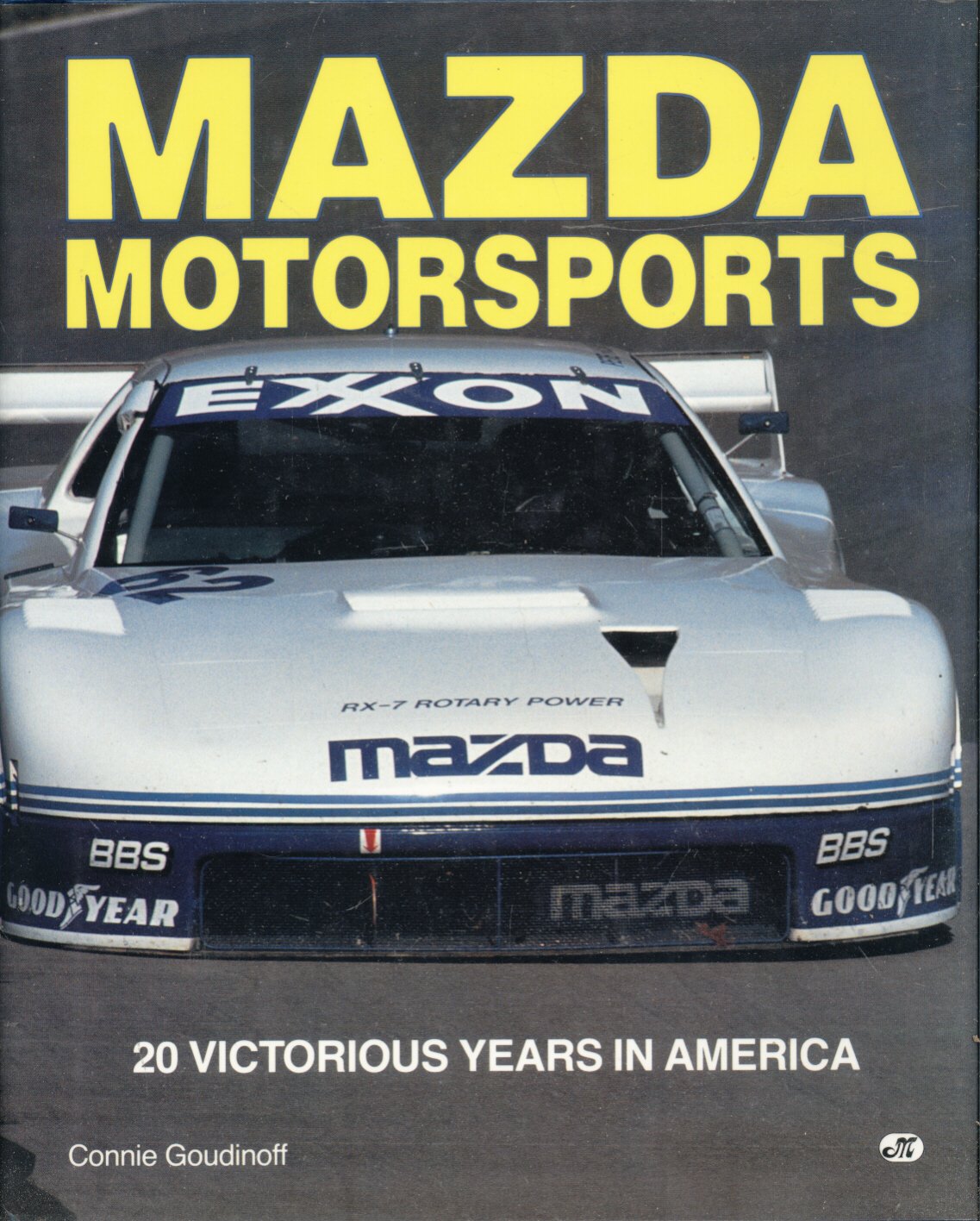 Mazda Motorsports: Goudinoff, Connie: 9780879385828: Amazon.com: Books