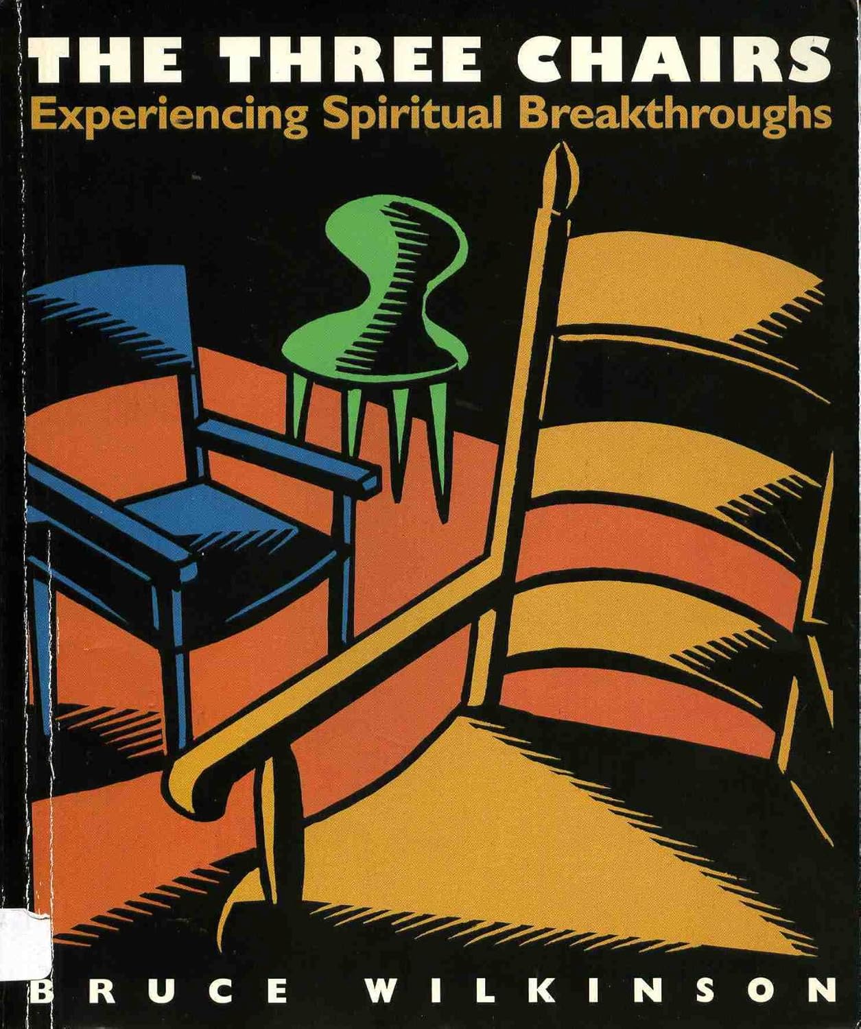 The Three Chairs: Experiencing Spiritual Breakthroughs: Bruce Wilkinson ...