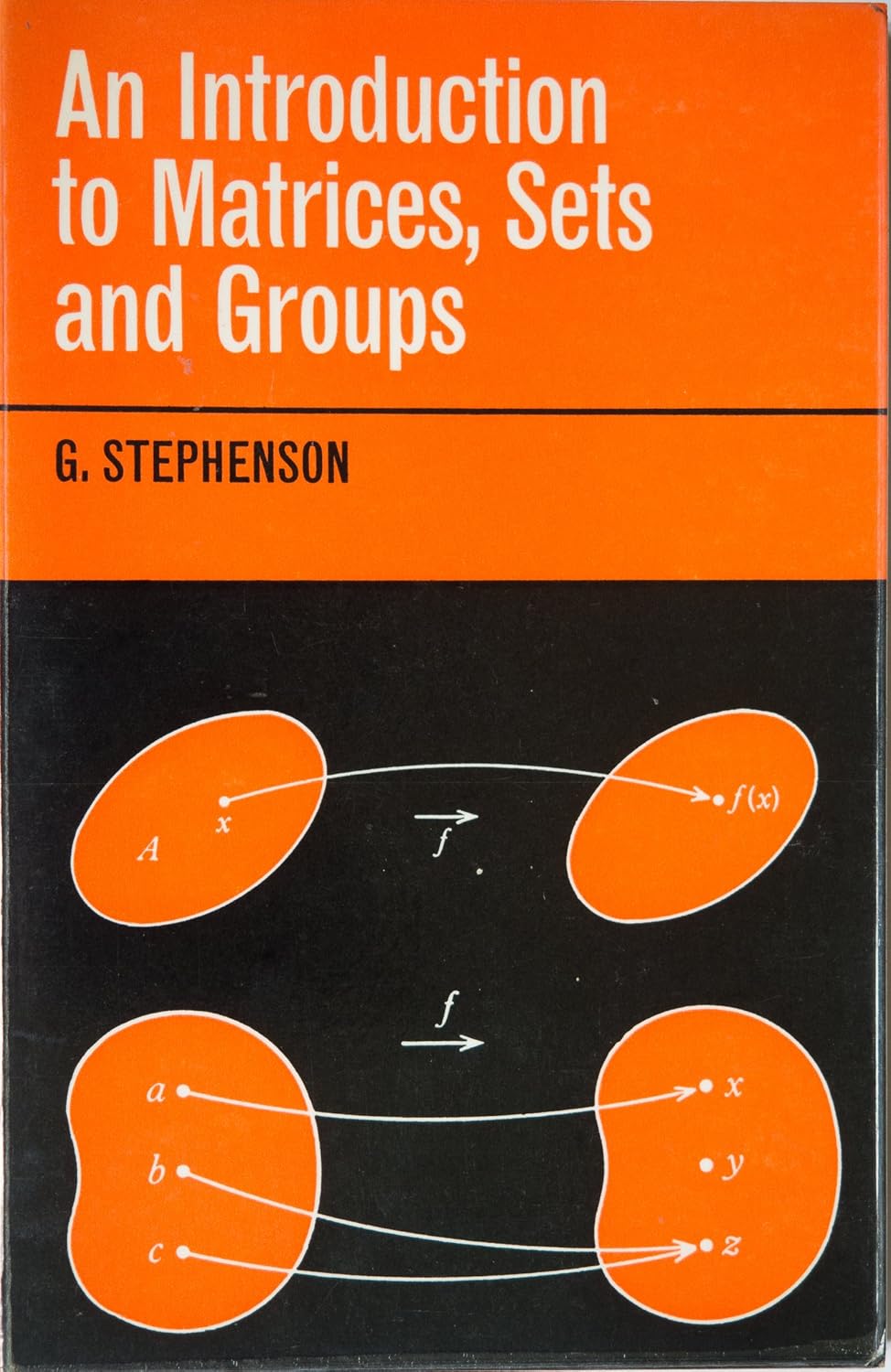 Introduction to Matrices, Sets and Groups: Geoffrey Stephenson ...