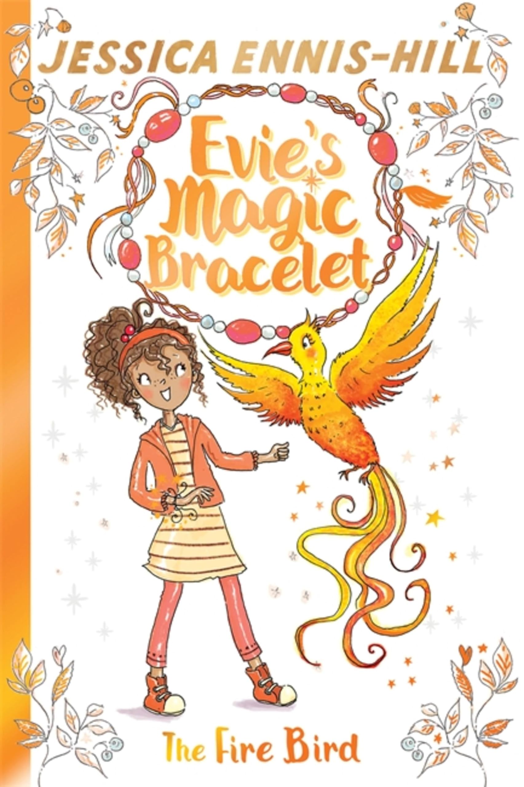EVIE'S MAGIC BRACELET: THE FIRE BIRD : Ennis-Hill, Jessica, Caldecott ...