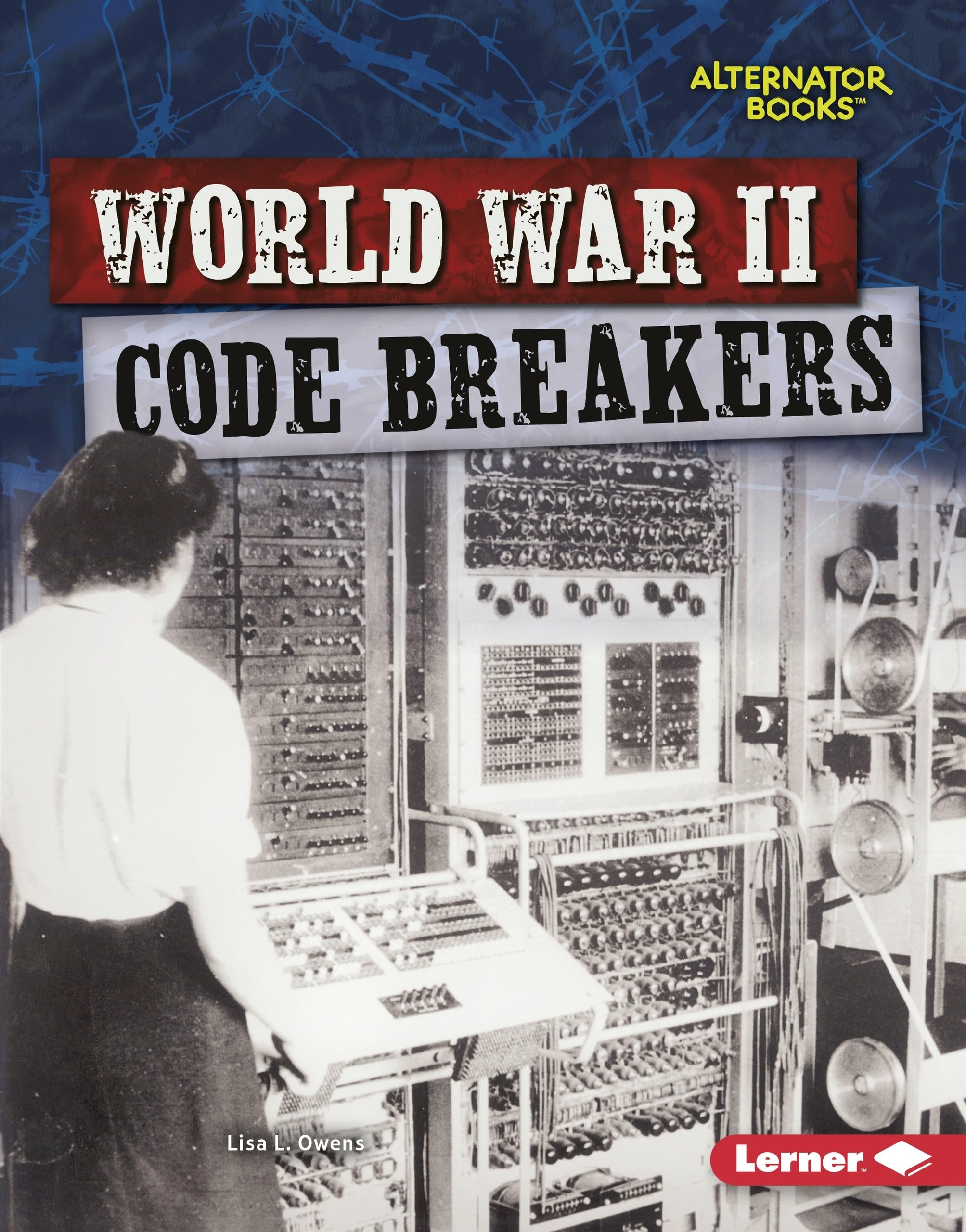 World War II Code Breakers (Heroes of World War II (Alternator Books ...