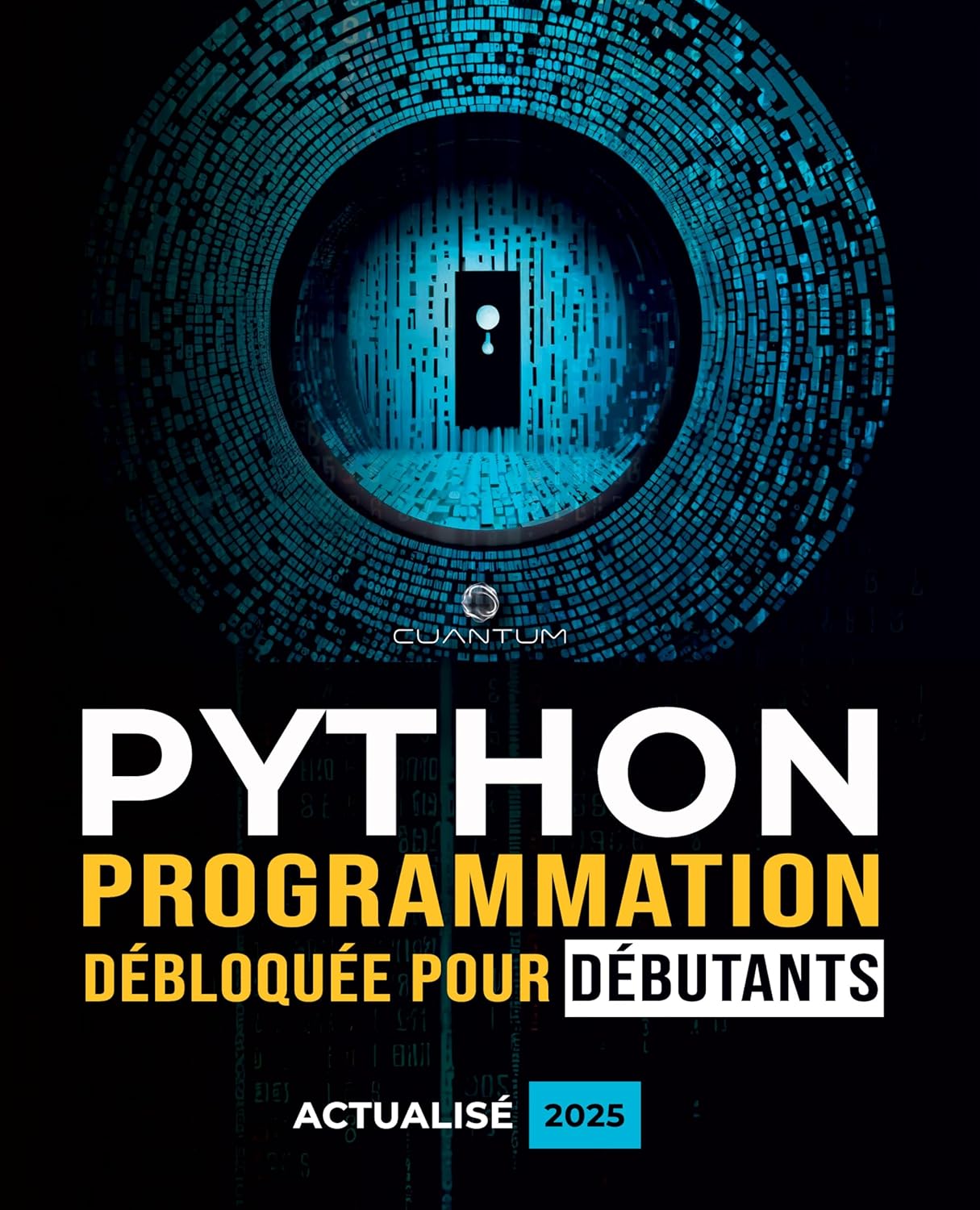 Programmation Python débloquée pour débutants : Guide ultime pour ...